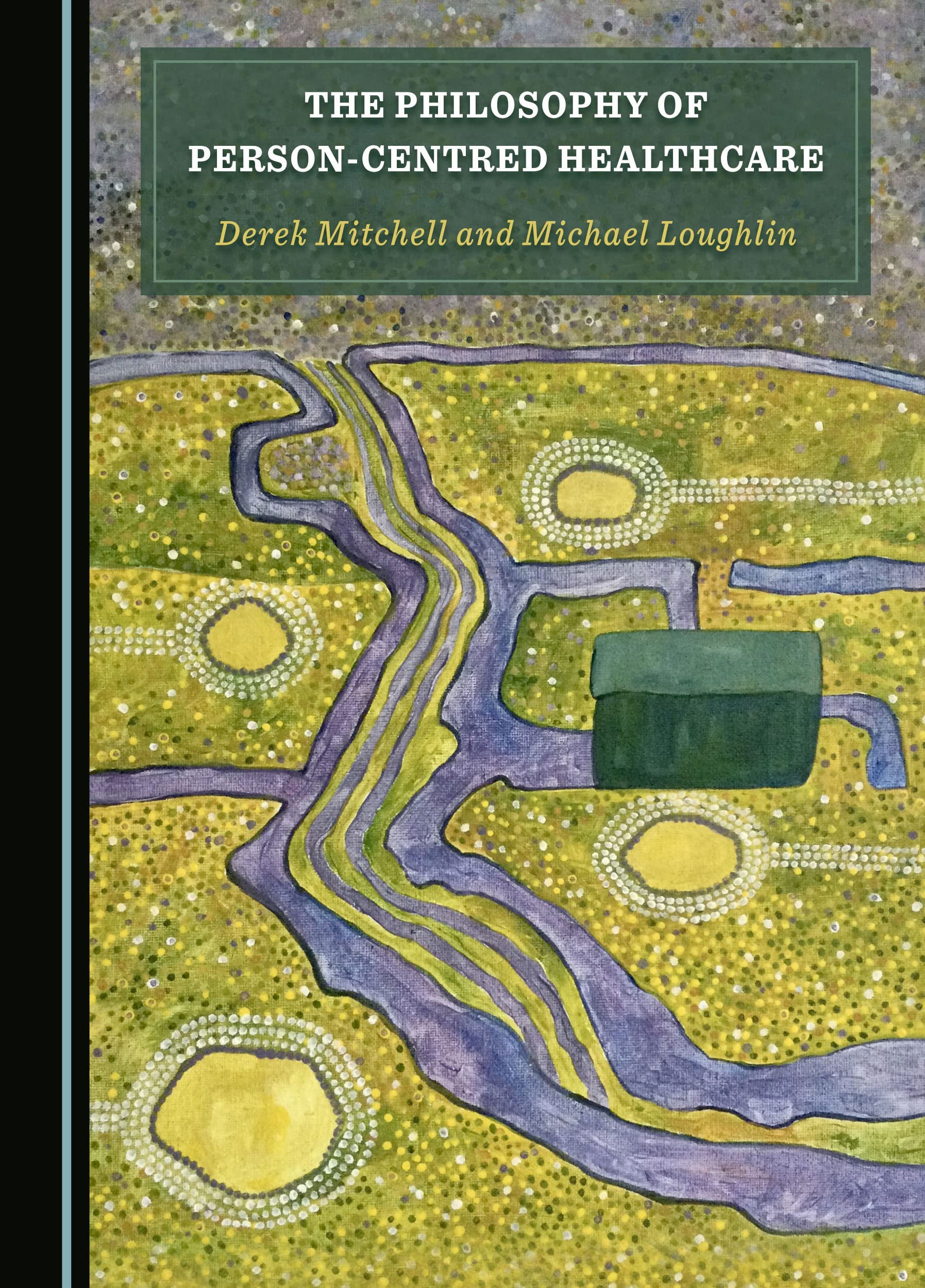 The Philosophy of Person-Centred Healthcare: Derek Mitchell, Michael ...