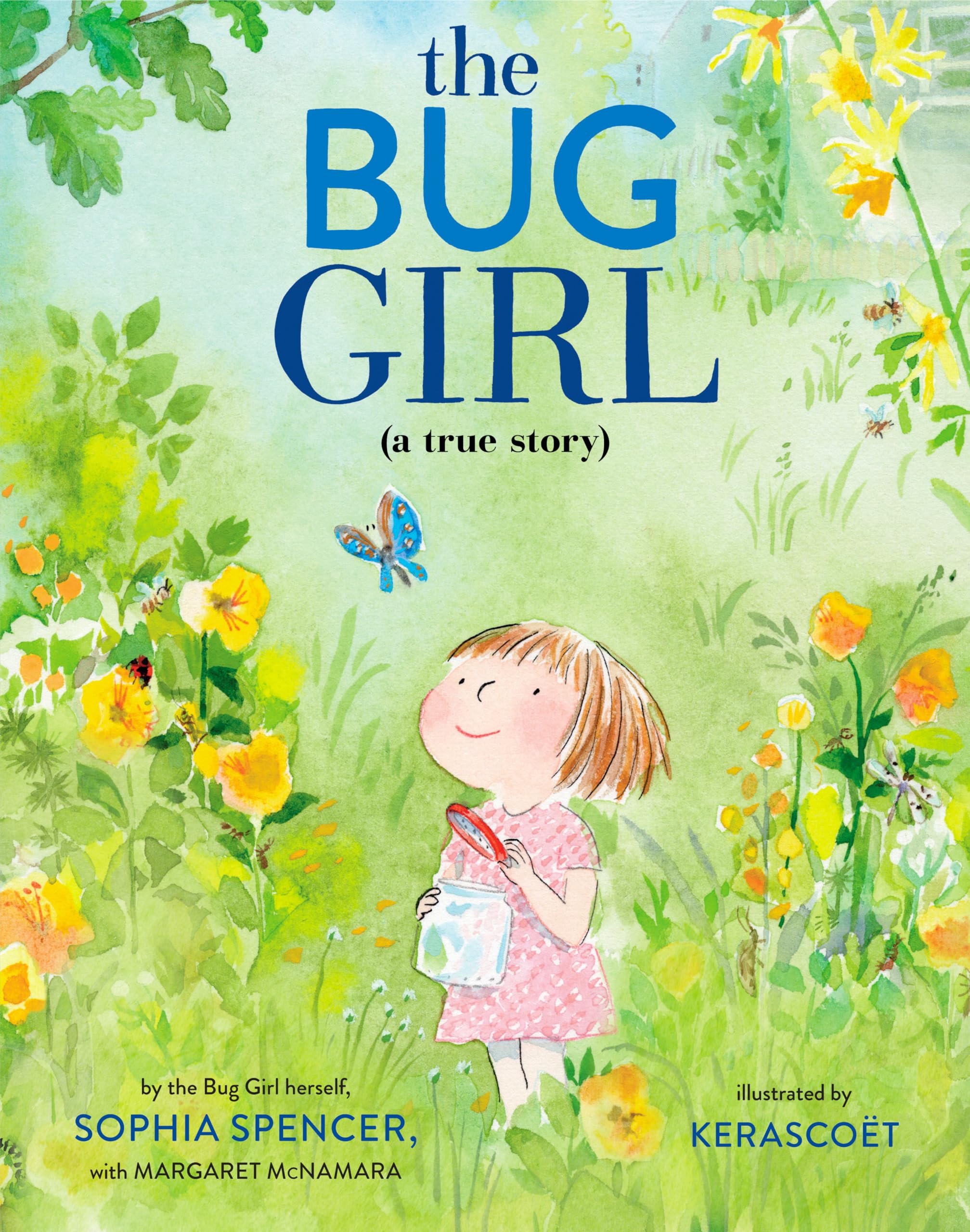 The Bug Girl: A True Story: Spencer, Sophia, McNamara, Margaret ...