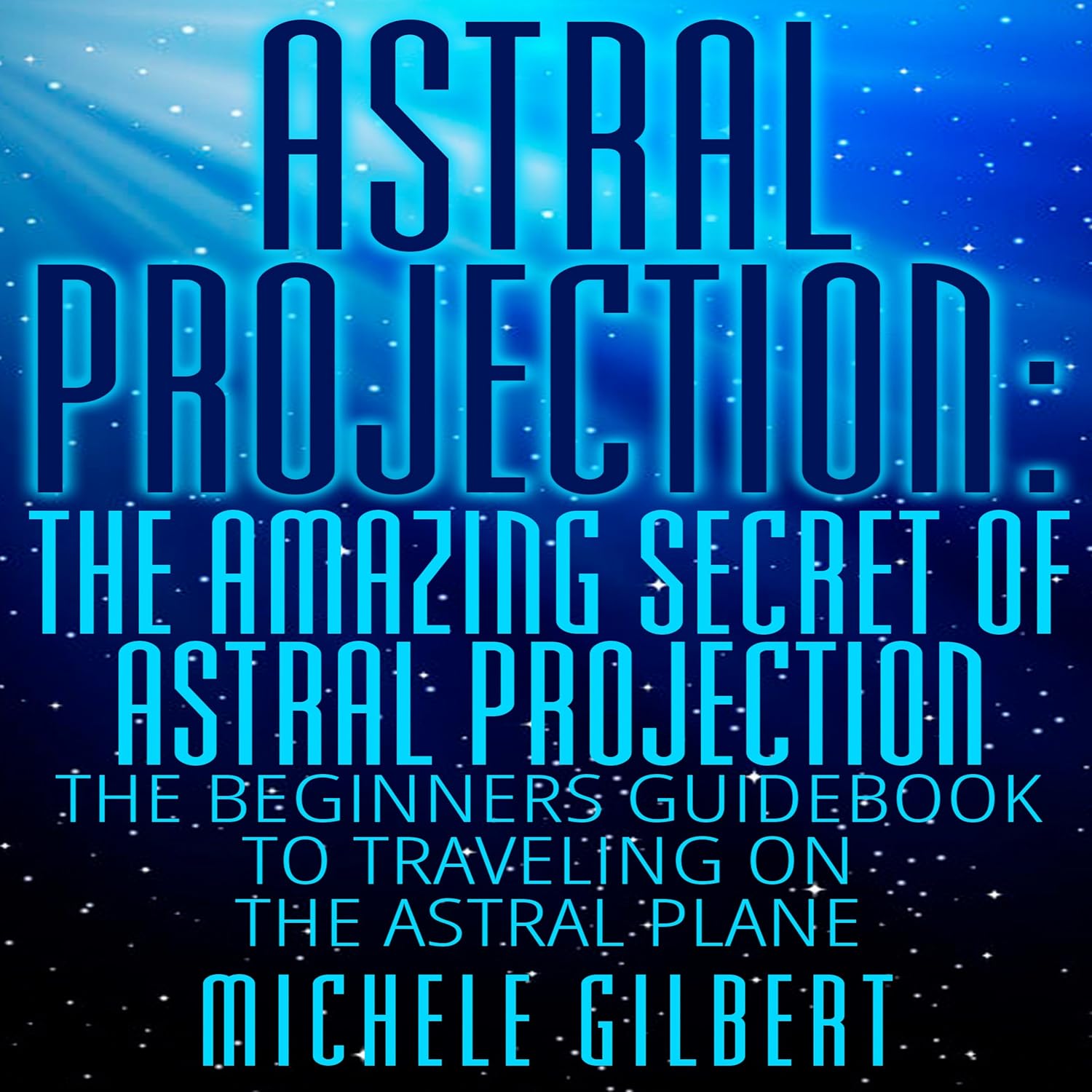 Amazon.com: Astral Projection: The Amazing Secret of Astral Projection ...