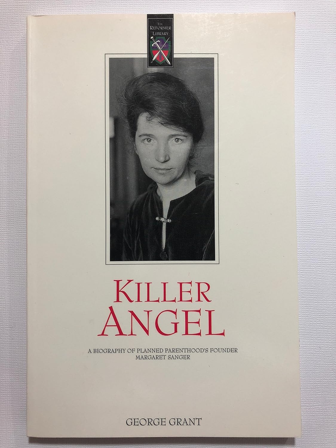 Killer angel: A biography of Planned Parenthood's founder Margaret ...