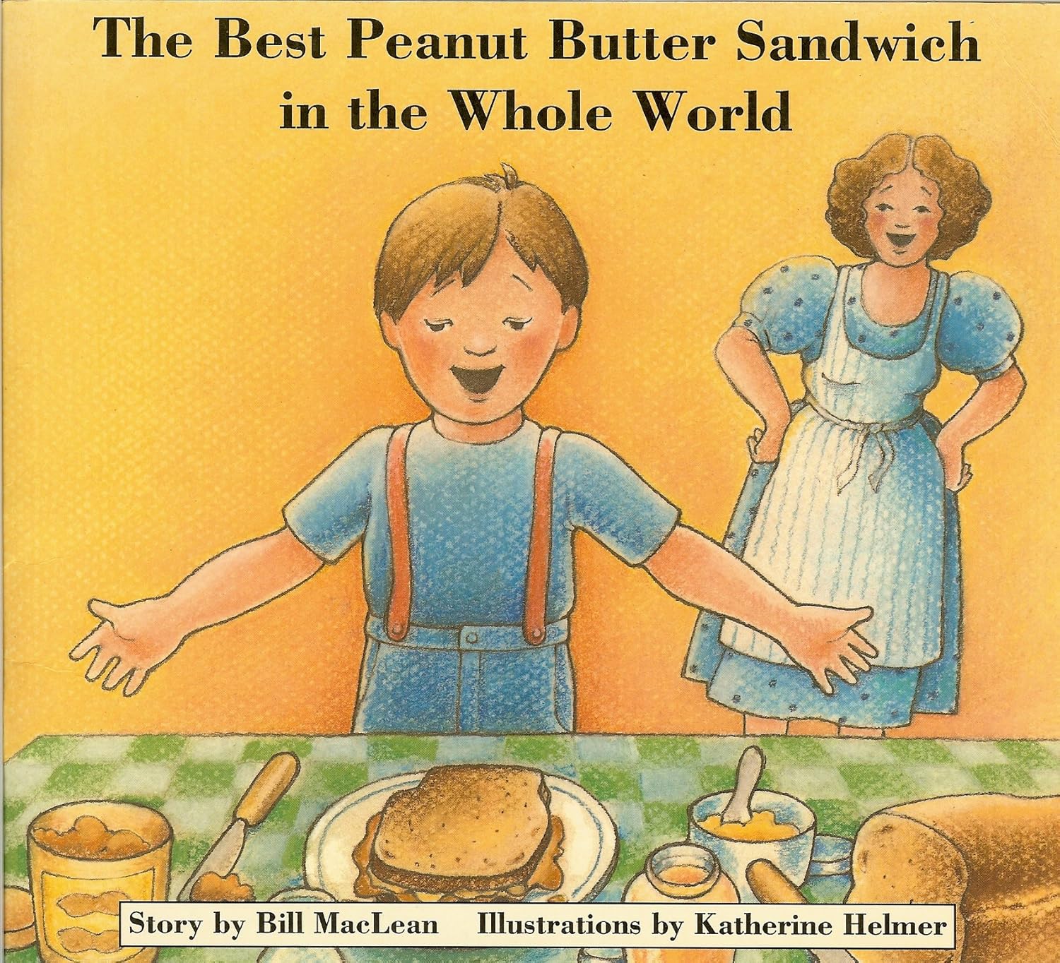 The Best Peanut Butter Sandwich in the Whole World: Maclean, Bill ...