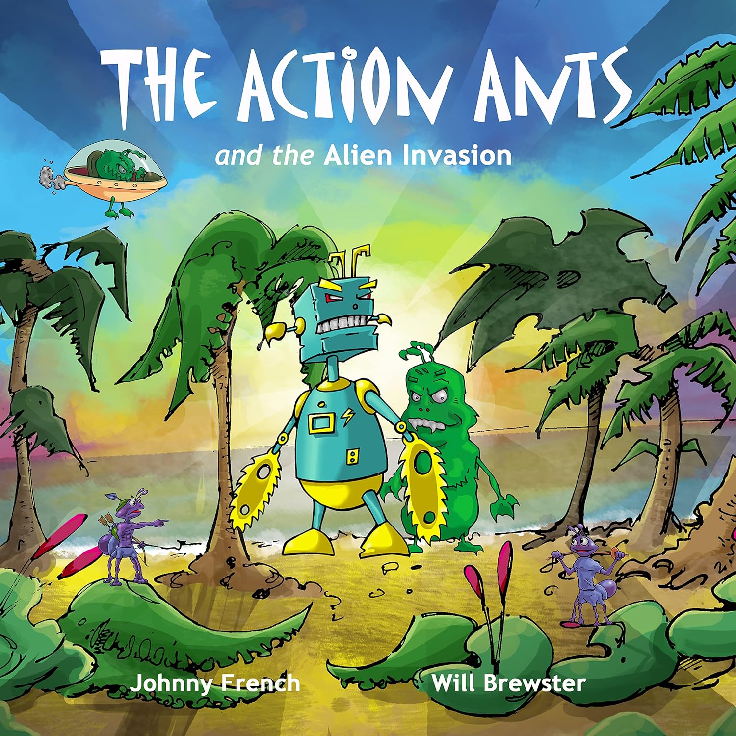 Action Ants and the Alien Invasion: A Thrilling Alien Adventure for ...