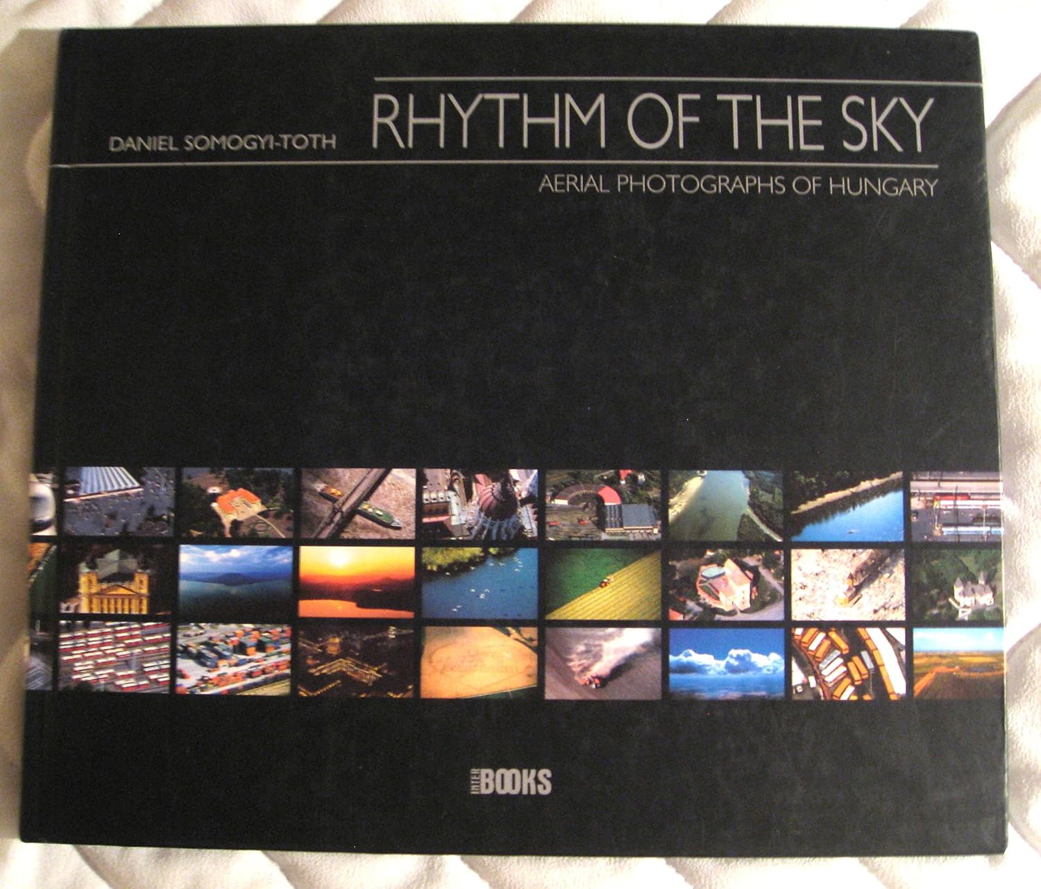 Rhythm of the Sky, Aerial Photographs of Hungary in Five Movements ...