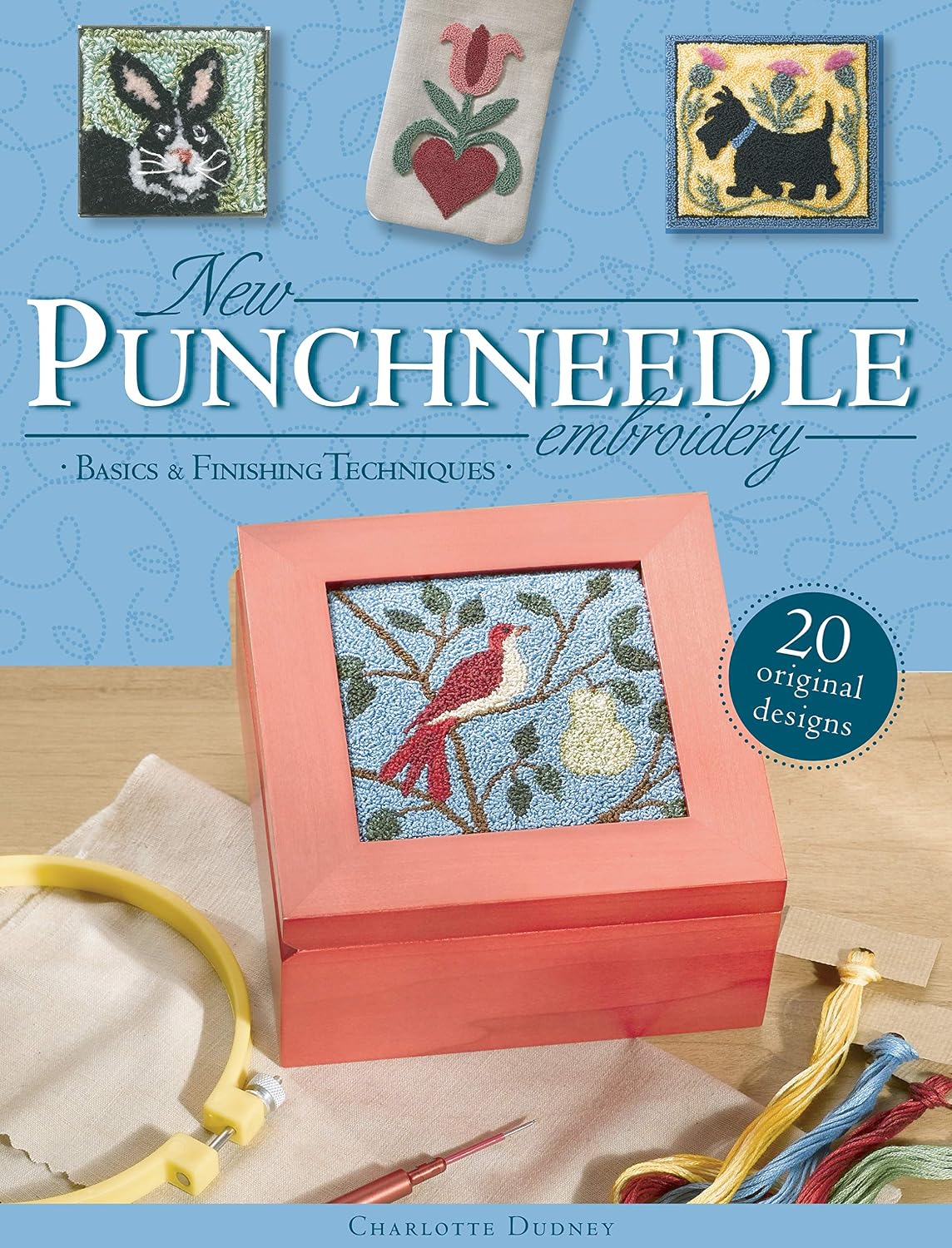 New Punchneedle Embroidery: Basics & Finishing Techniques Plus 20 ...