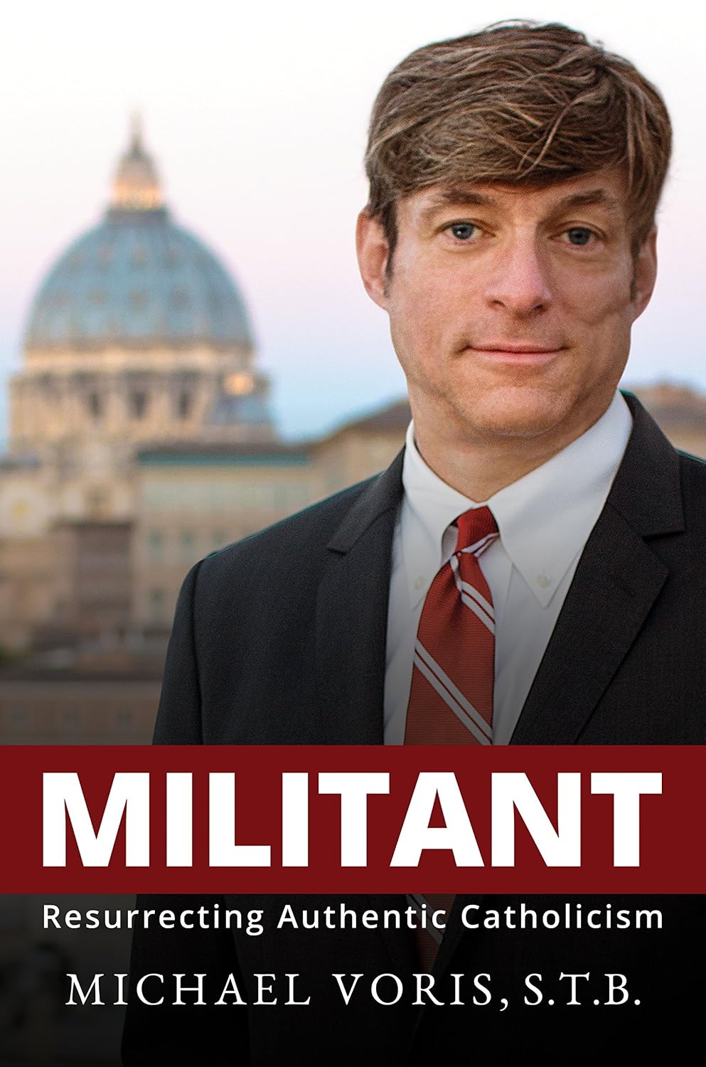 Amazon.com: Militant: Resurrecting Authentic Catholicism eBook : Voris ...