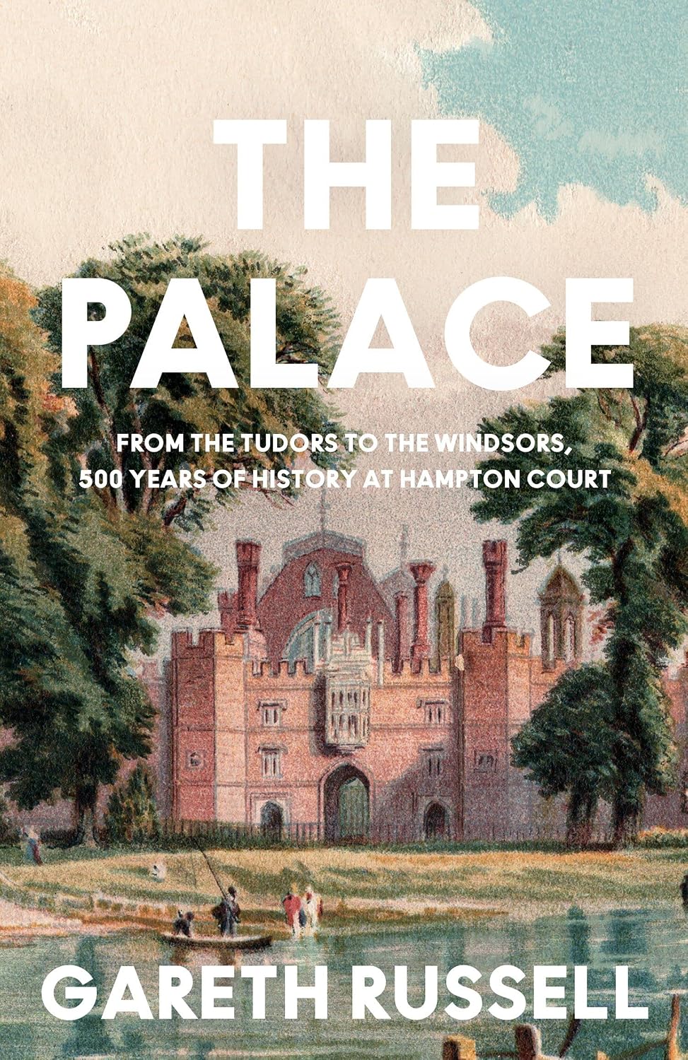 The Palace: From the Tudors to the Windsors, 500 Years of Royal History ...