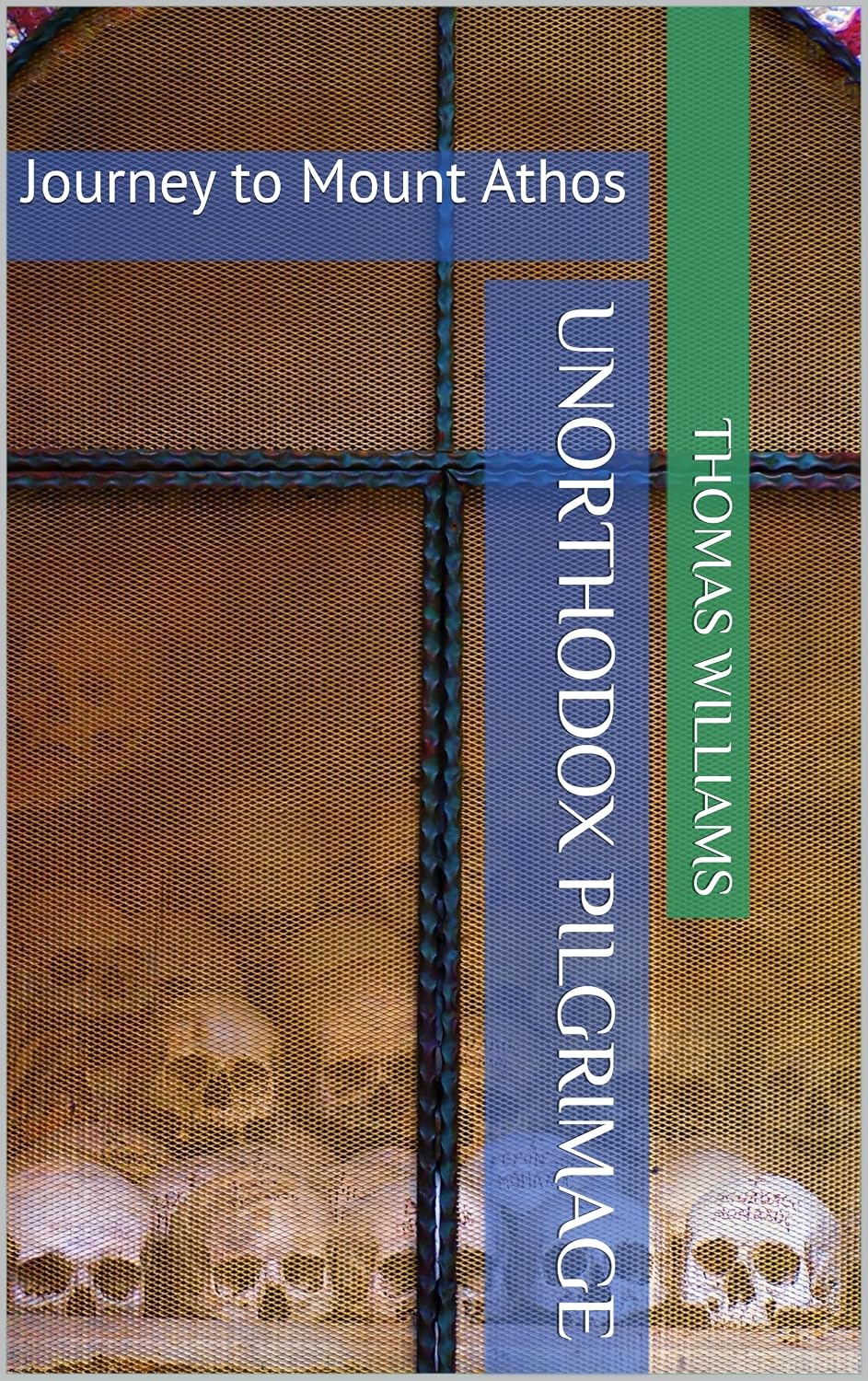 UNORTHODOX PILGRIMAGE: Journey to Mount Athos - Kindle edition by ...