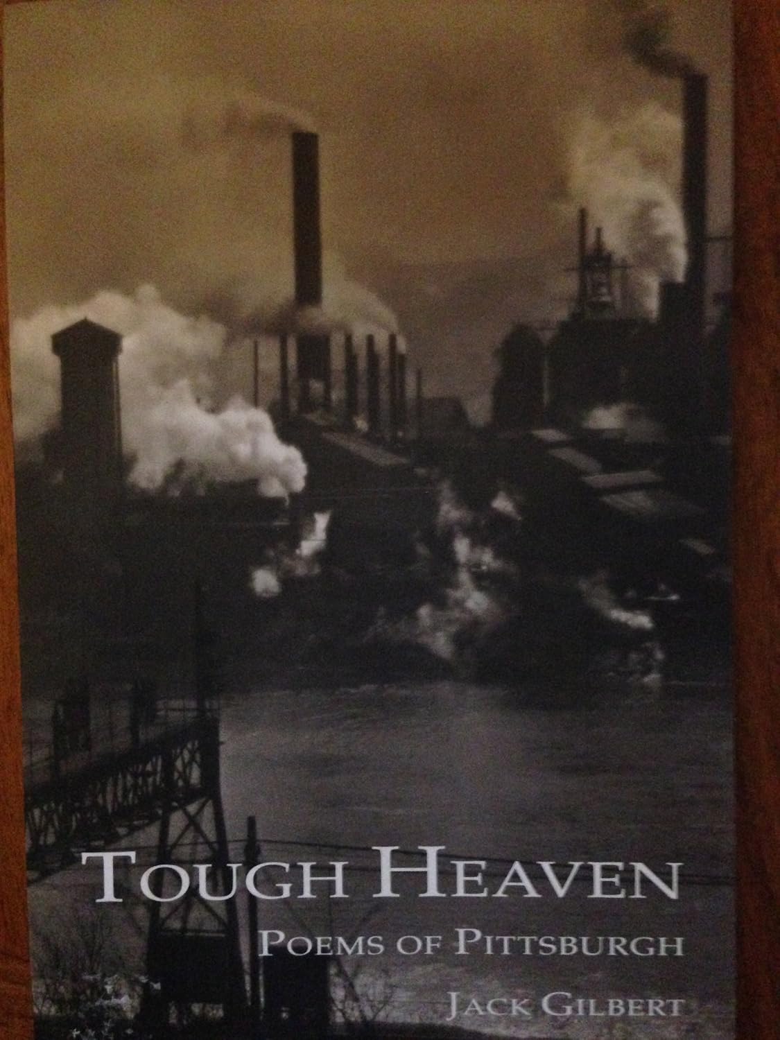 Tough Heaven - Poems of Pittsburgh: Jack Gilbert: 9780971974135: Amazon ...