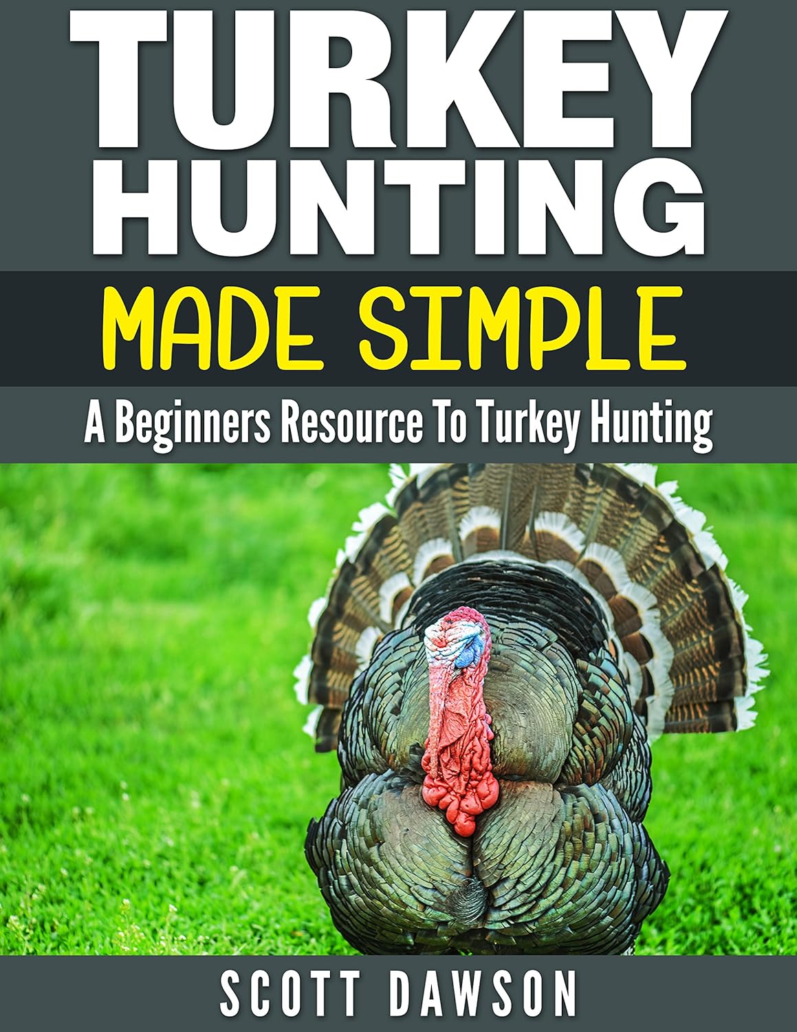 Amazon.com: Turkey Hunting Made Simple: A Beginners Resource to Turkey ...
