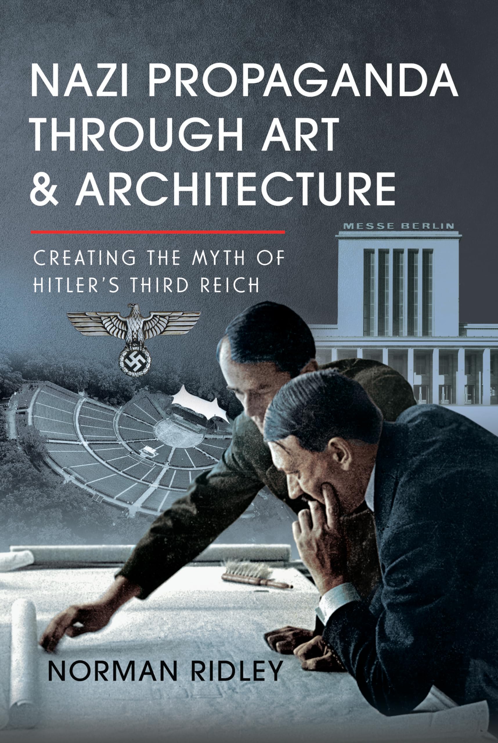 Nazi Propaganda Through Art and Architecture: Creating the Myth of ...