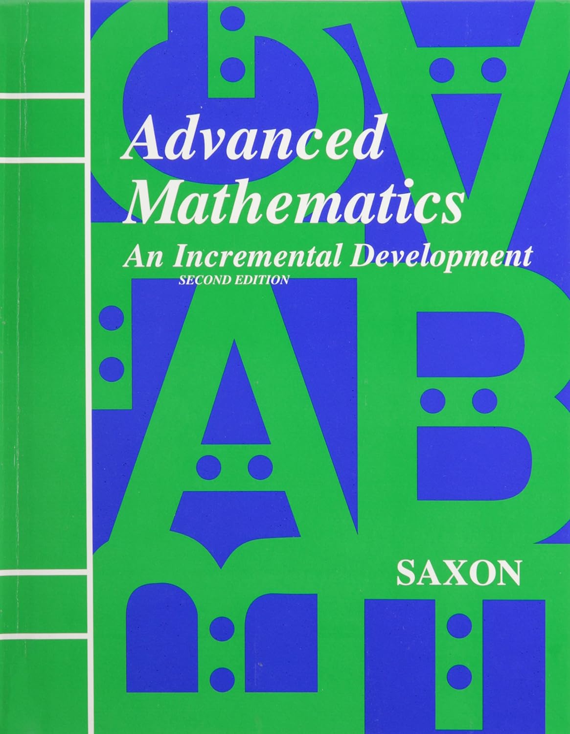 Advanced Mathematics: An Incremental Development, 2nd Edition: John H ...