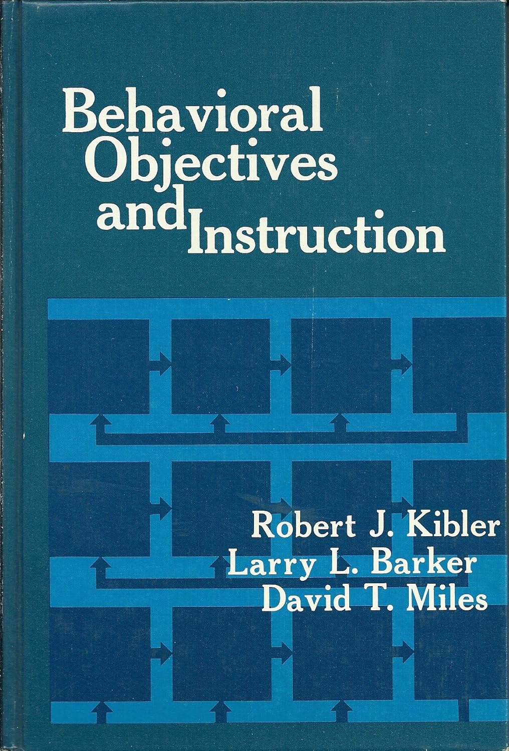 Behavioral Objectives and Instruction: Robert J. Kibler, Larry L ...