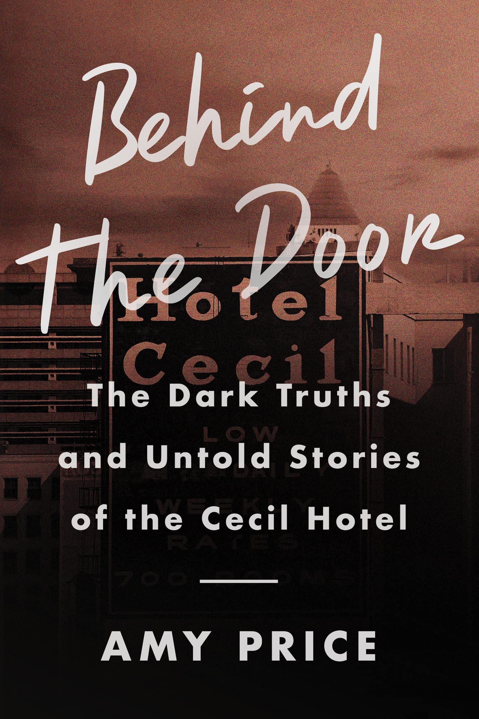 Behind the Door: The Dark Truths and Untold Stories of the Cecil Hotel ...