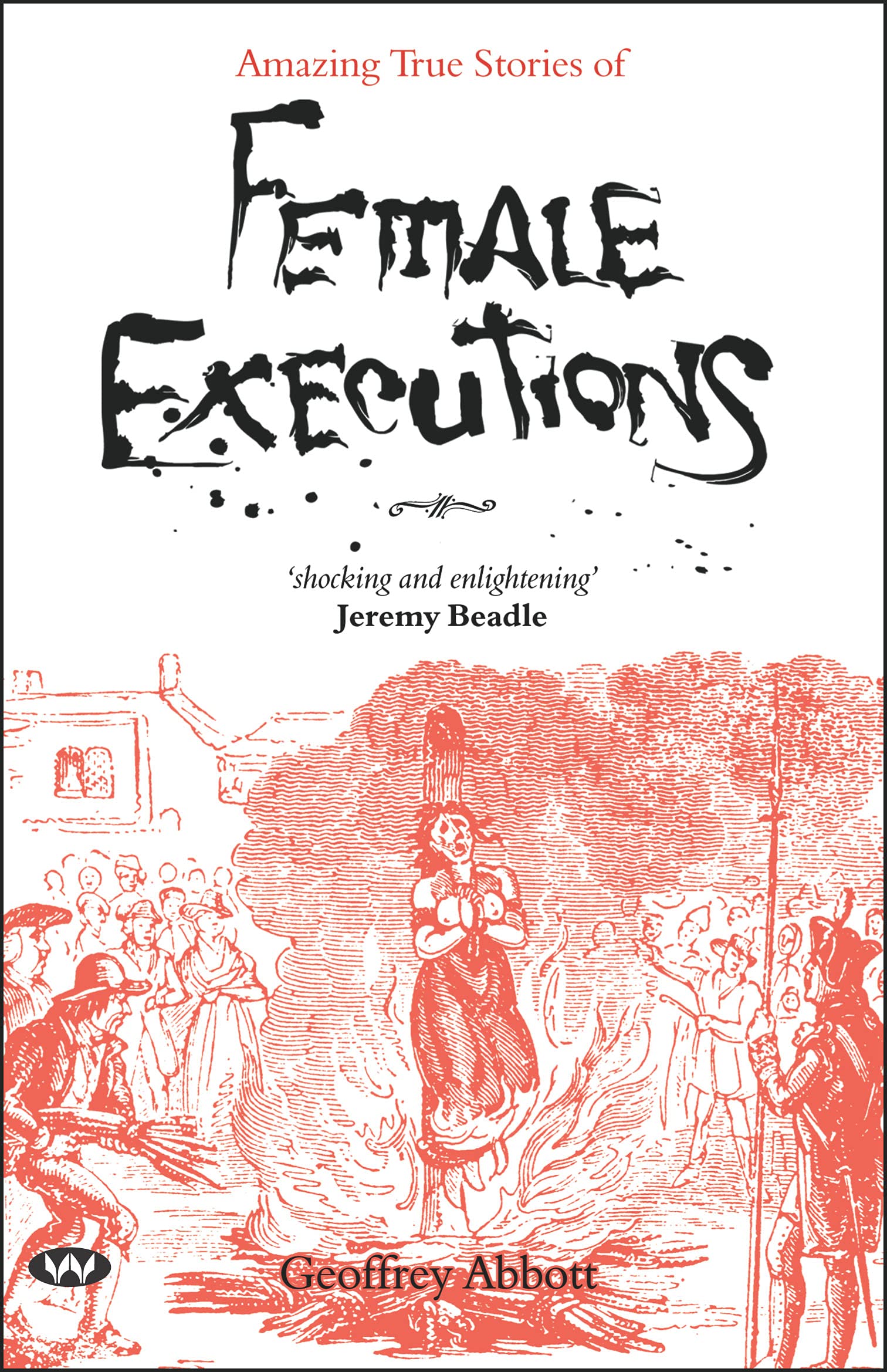 Amazing True Stories of Female Executions: Geoffrey Abbott ...