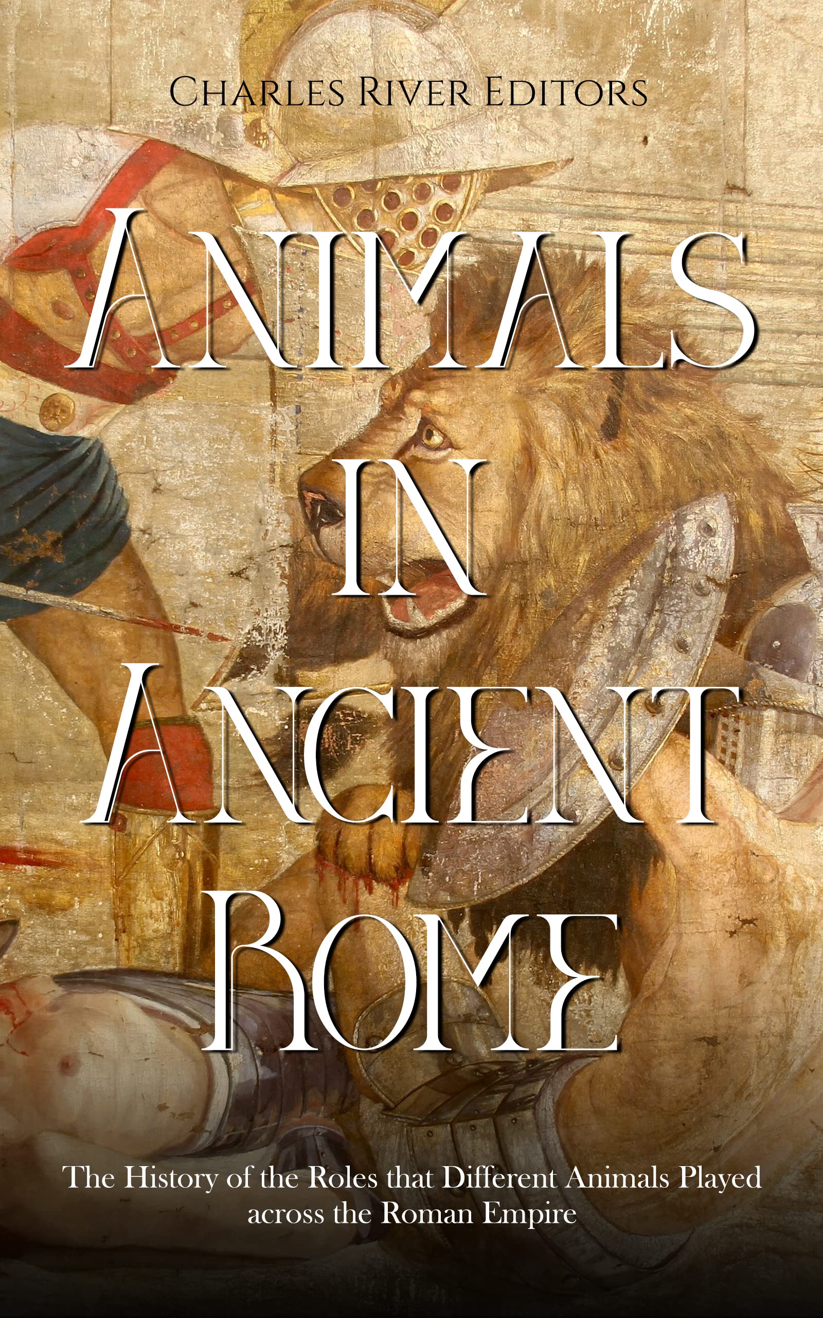 Buy Animals in Ancient Rome: The History of the Roles that Different ...