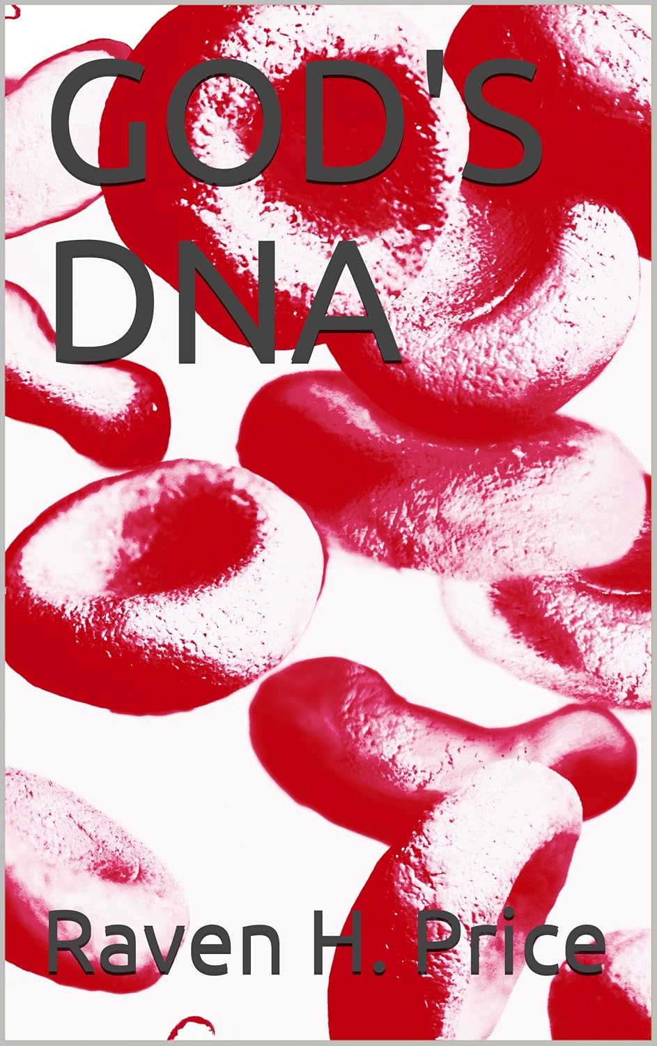 GOD'S DNA - Kindle edition by Price, Raven H.. Religion & Spirituality ...