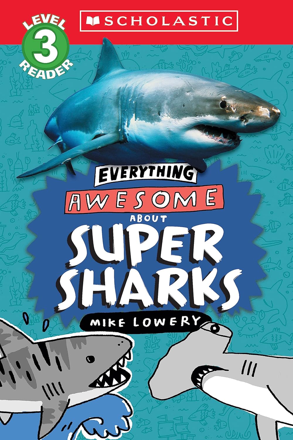 Everything Awesome About: Super Sharks (Scholastic Reader, Level 3 ...