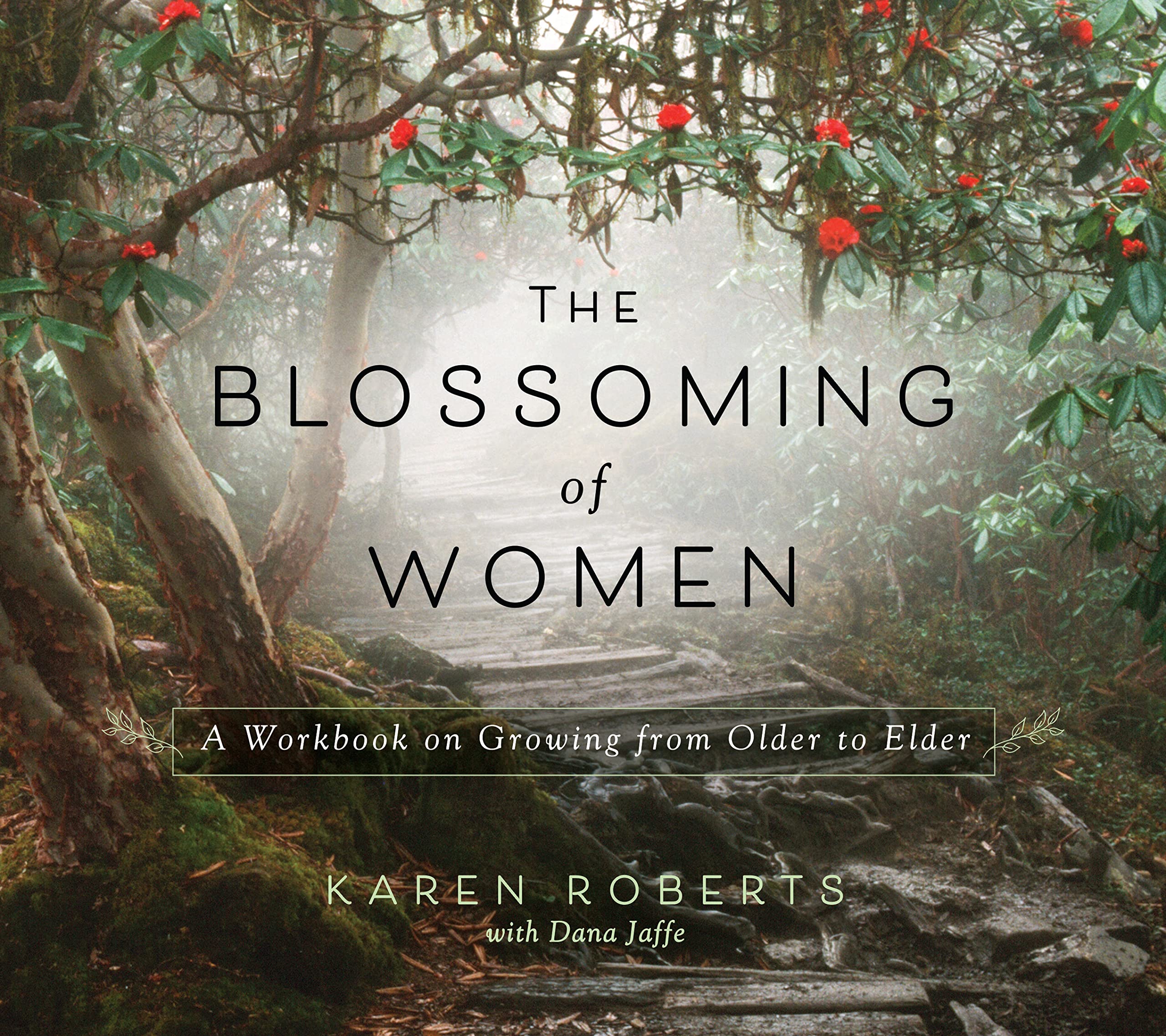 The Blossoming of Women: A Workbook on Growing from Older to Elder ...