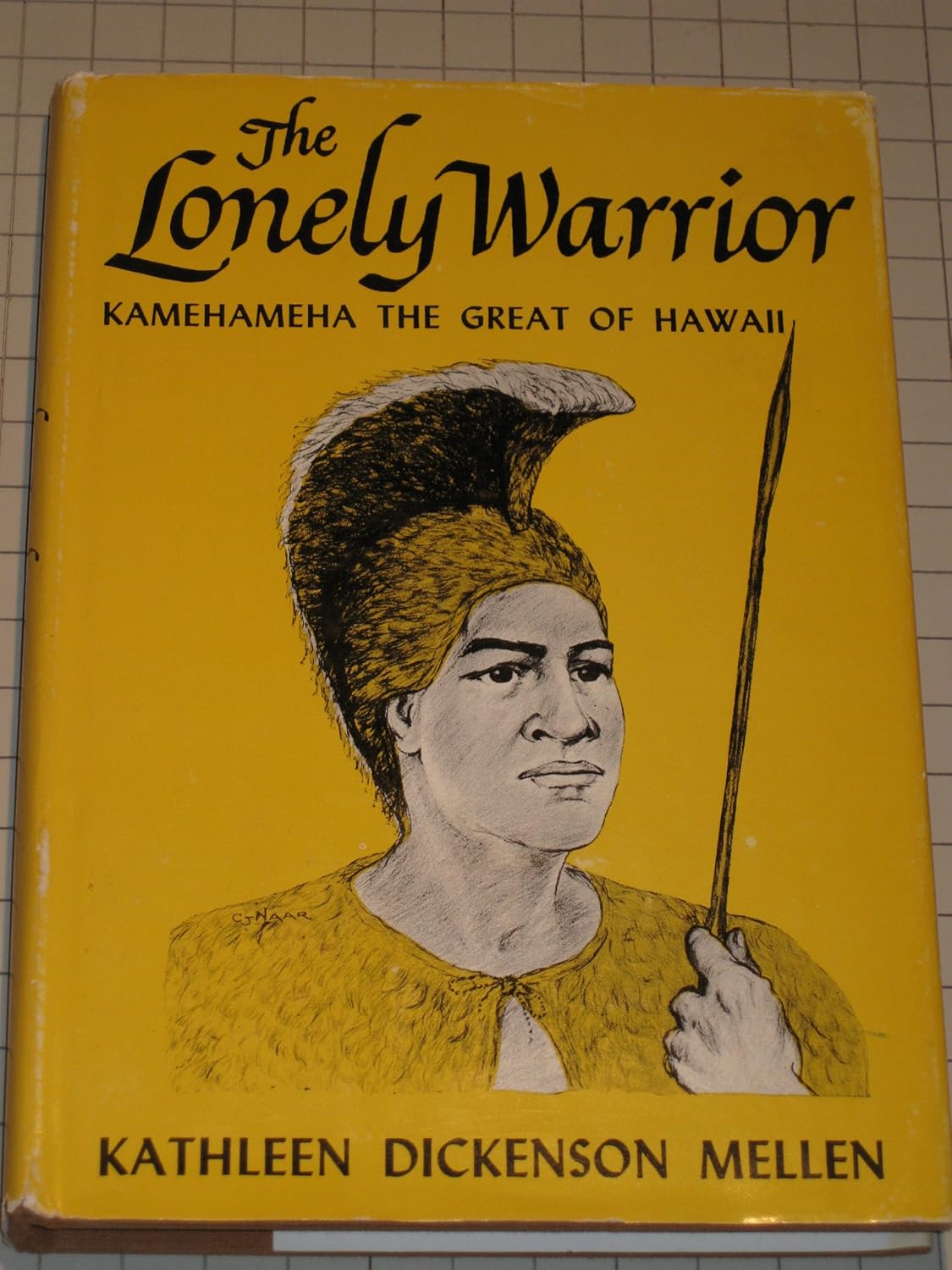 The Lonely Warrior: The Life and Times of Kamehameha the Great of ...