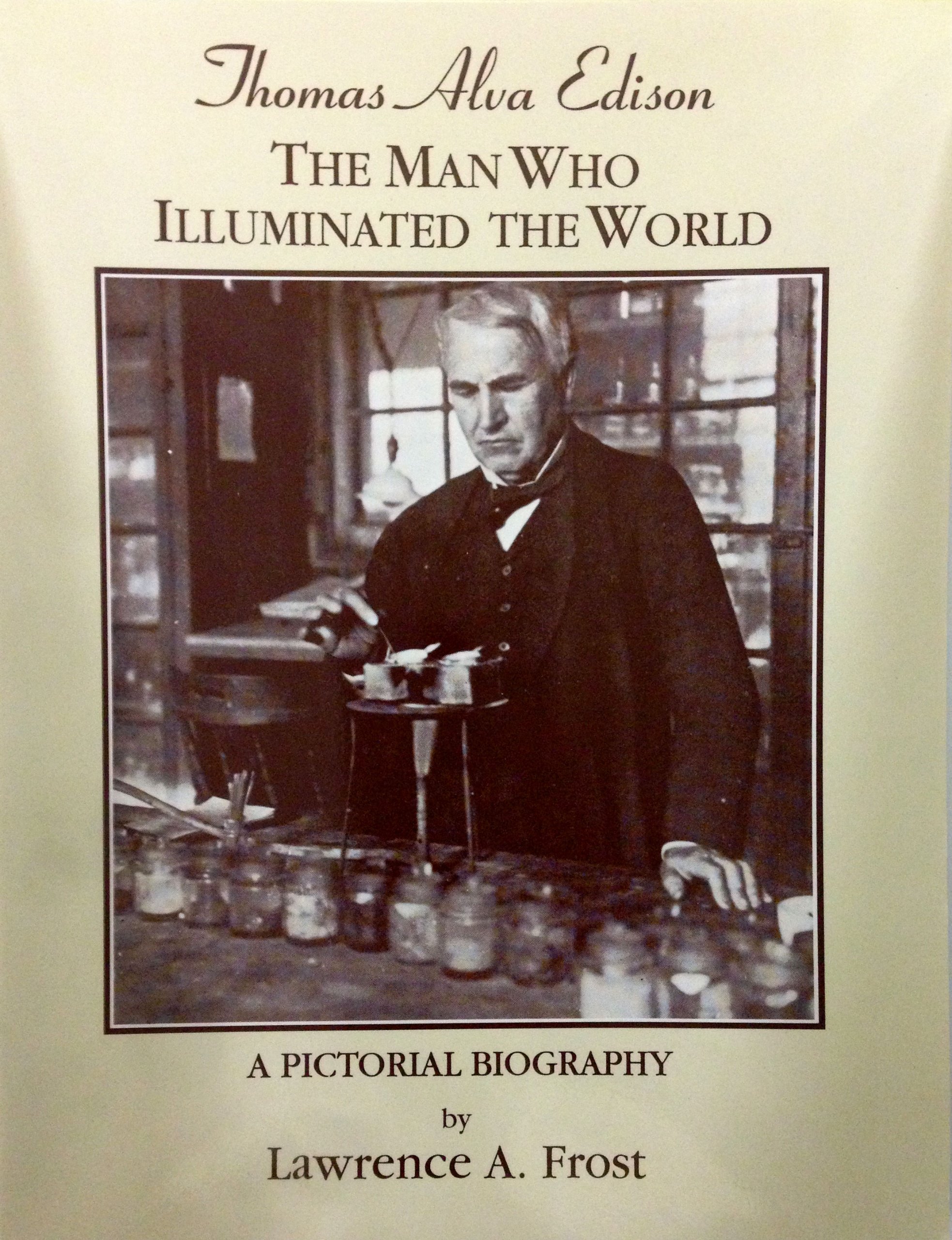 Thomas Alva Edison: The Man Who Illuminated the World - A Pictorial ...