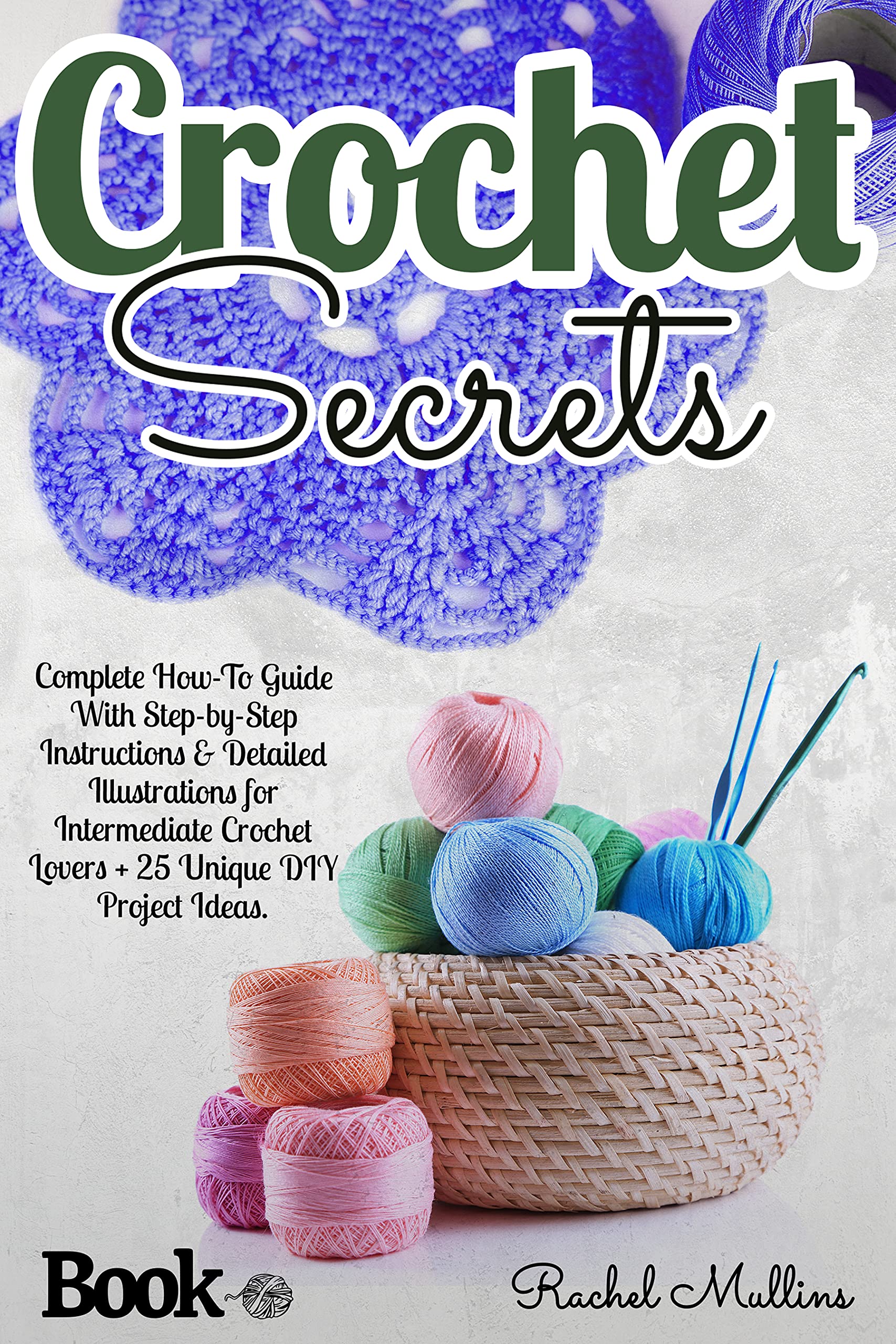 Buy Crochet Secrets: Complete How-To Guide With Step-by-Step ...