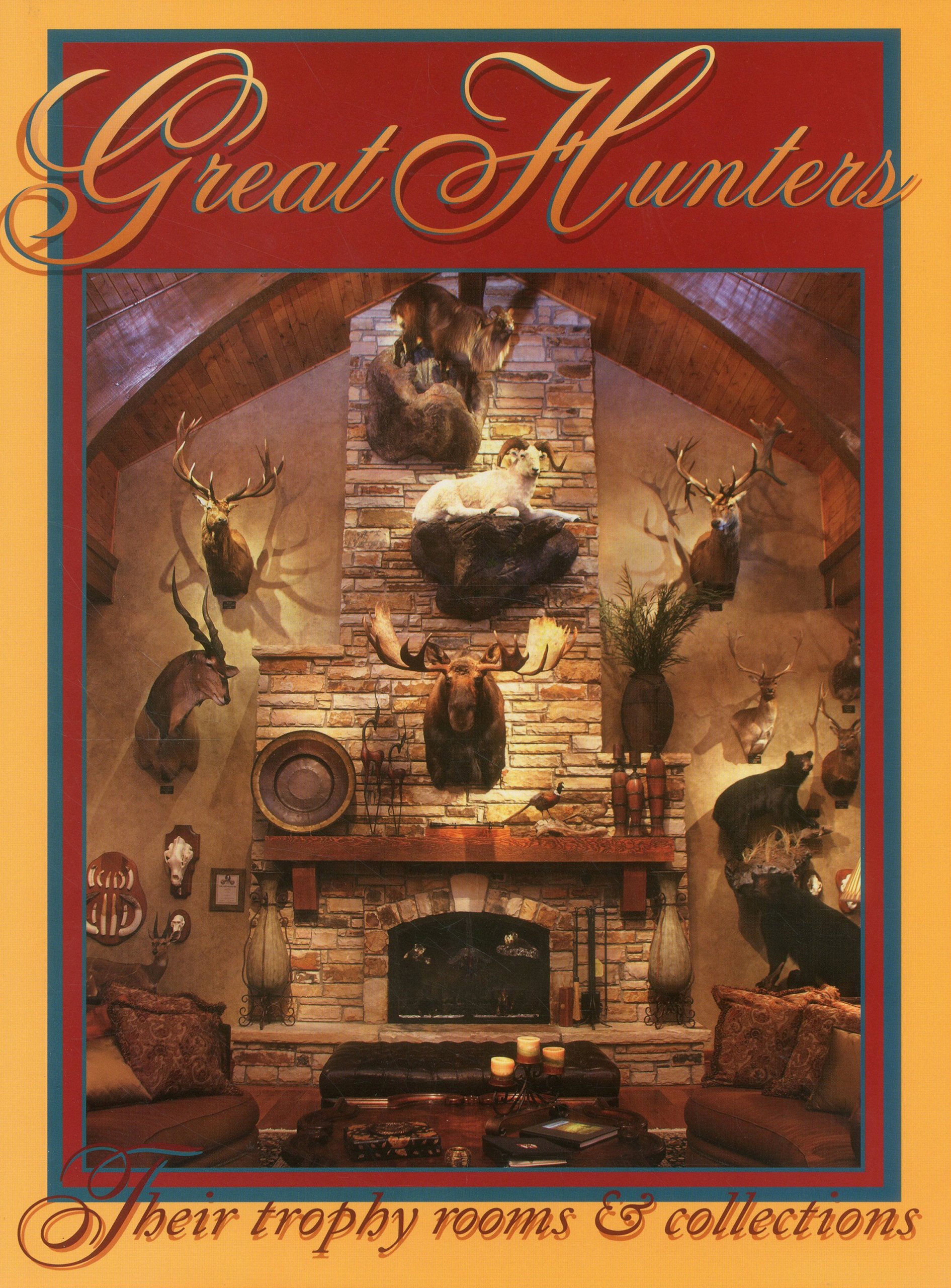Great Hunters: Their Trophy Rooms and Collections (Volume 6): Safari ...