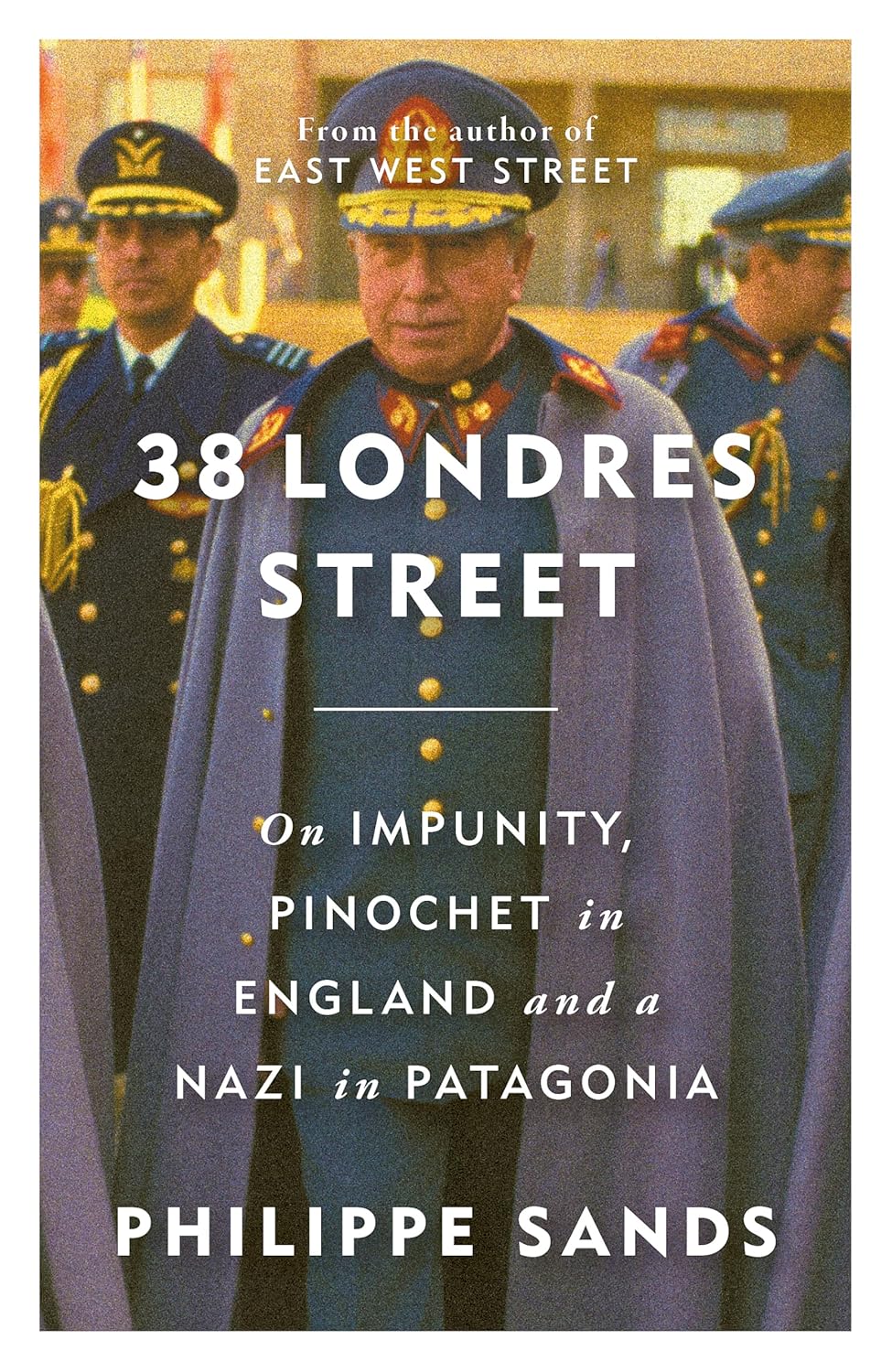 38 Londres Street: On Impunity, Pinochet in England and a Nazi in ...