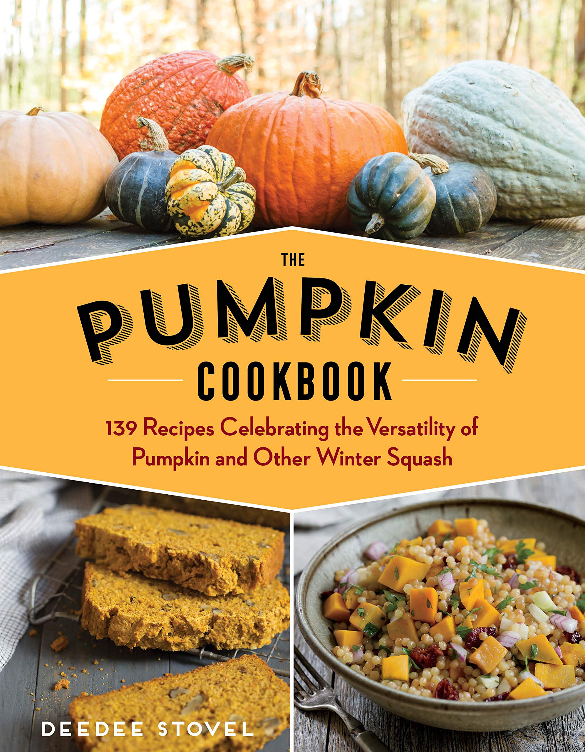 The Pumpkin Cookbook, 2nd Edition: 139 Recipes Celebrating the ...