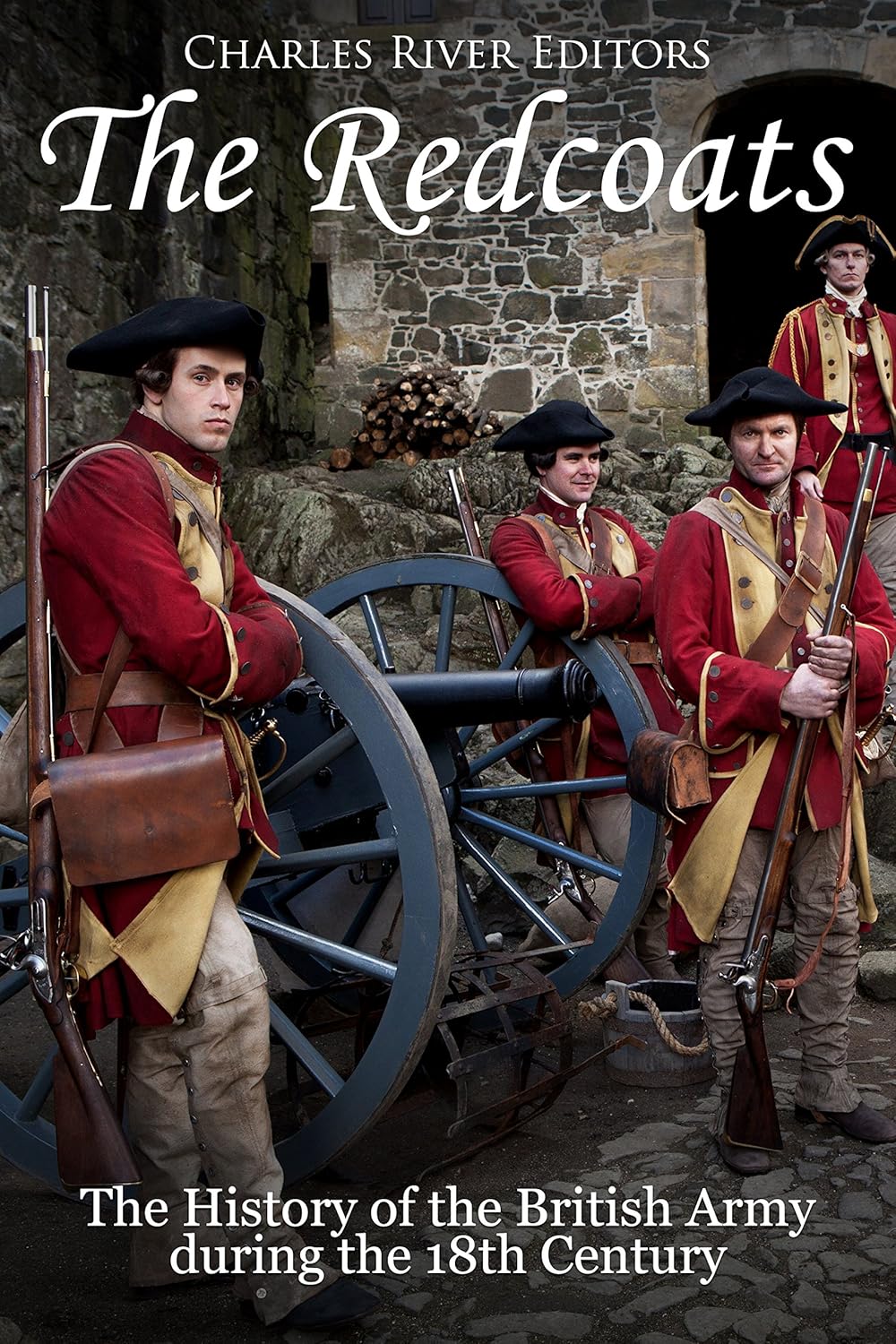 The Redcoats: The History of the British Army in the 18th Century eBook ...