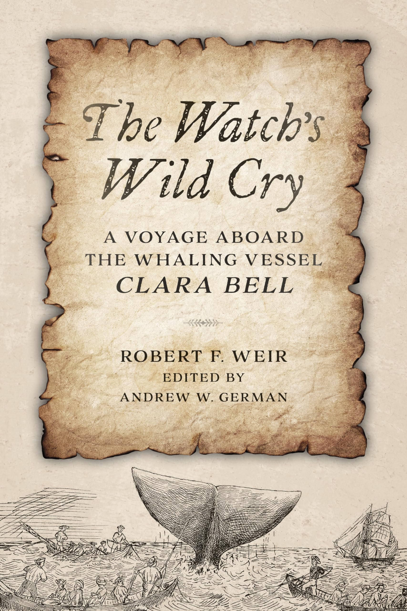 The Watch's Wild Cry: A Voyage Aboard the Whaling Vessel Clara Bell ...