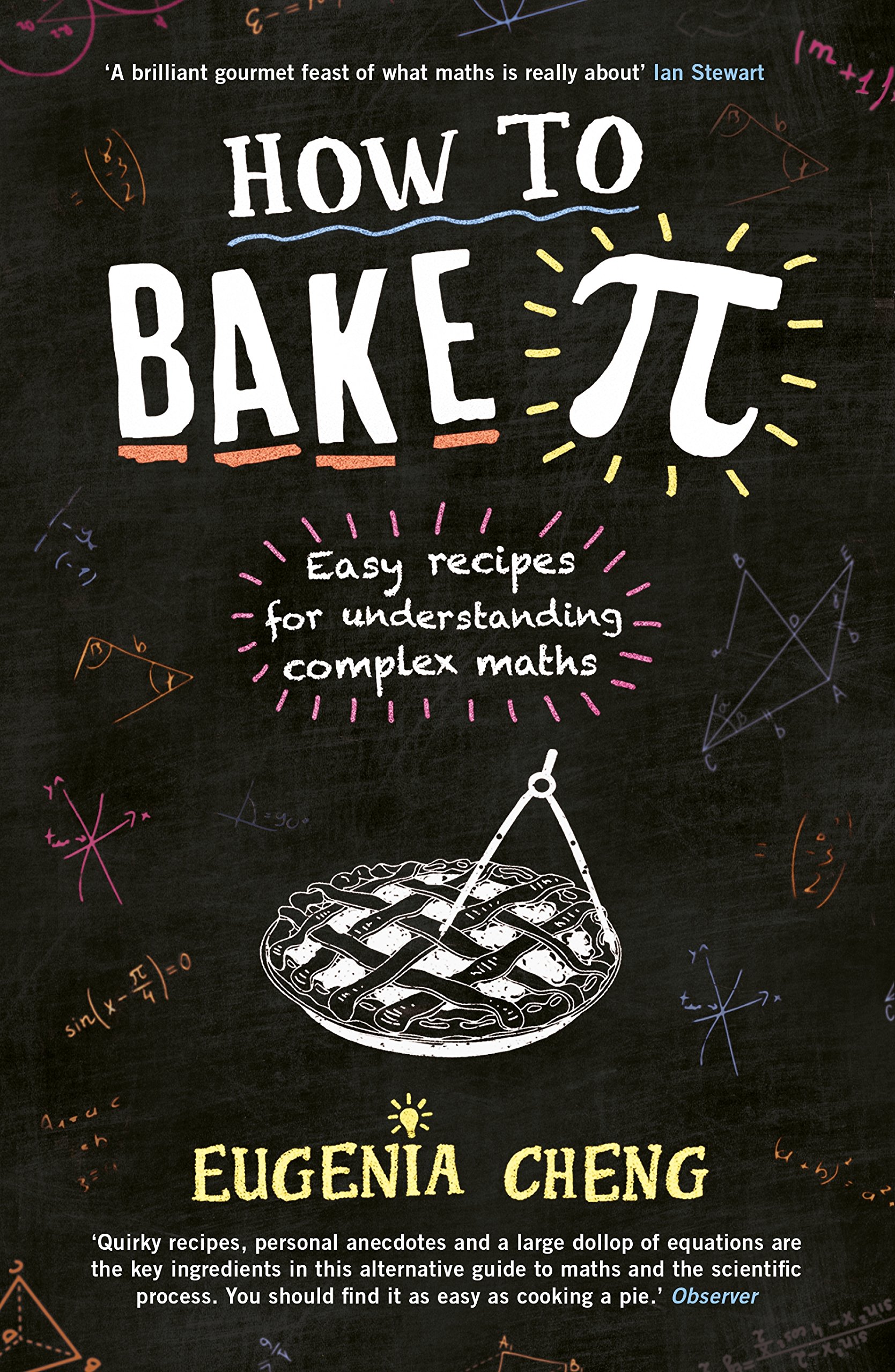 How to Bake Pi: Easy recipes for understanding complex maths [Paperback ...
