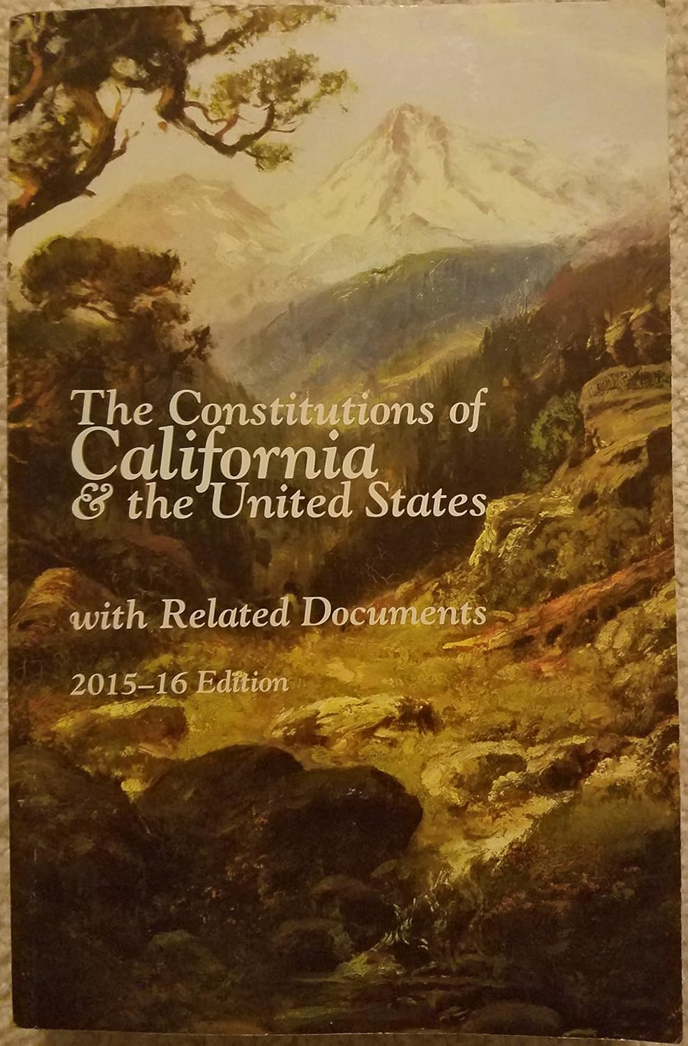 The Constitutions of California & The United States with Related ...