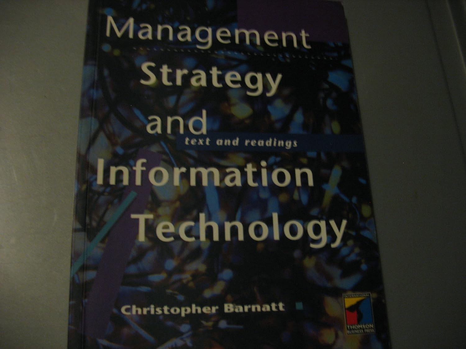 Management Strategy & Information Technology: Text & Readings: Barnatt ...
