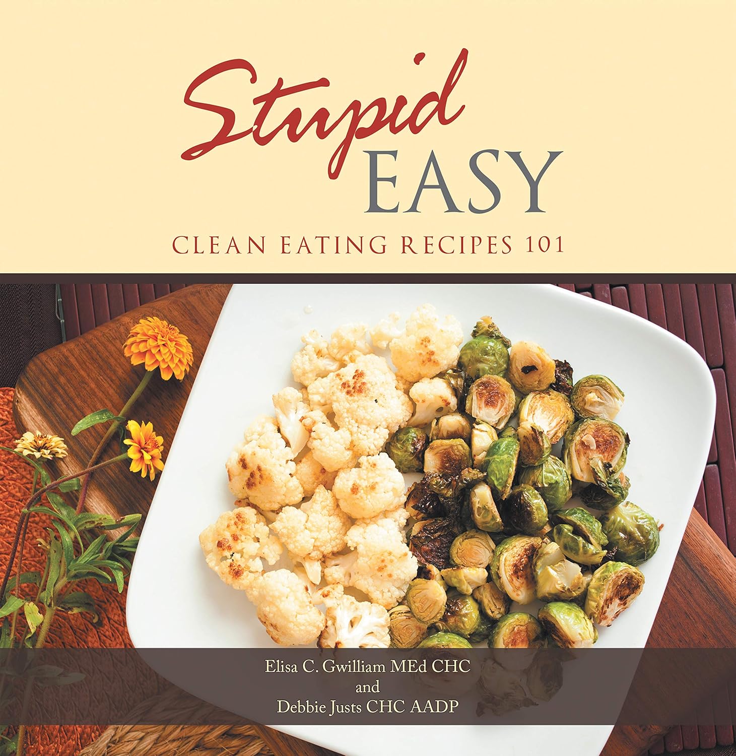 Stupid Easy: Clean Eating Recipes 101 - Kindle edition by Gwilliam MEd ...