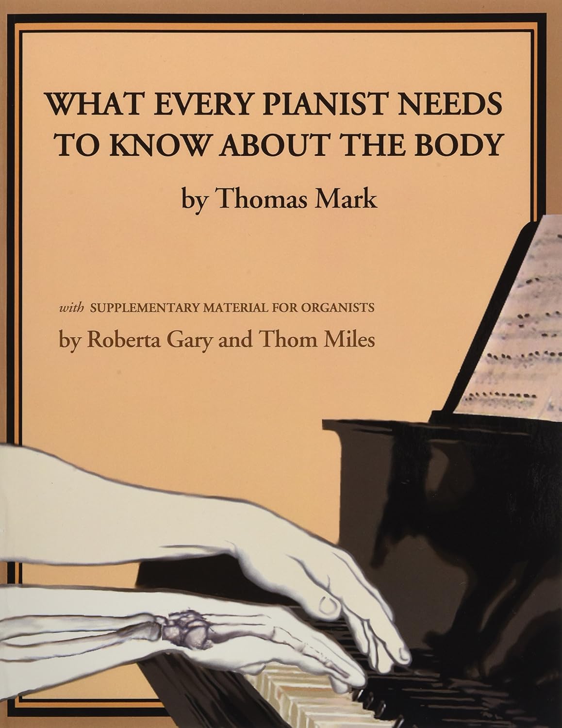 What Every Pianist Needs to Know About the Body: Thomas Carson Mark ...