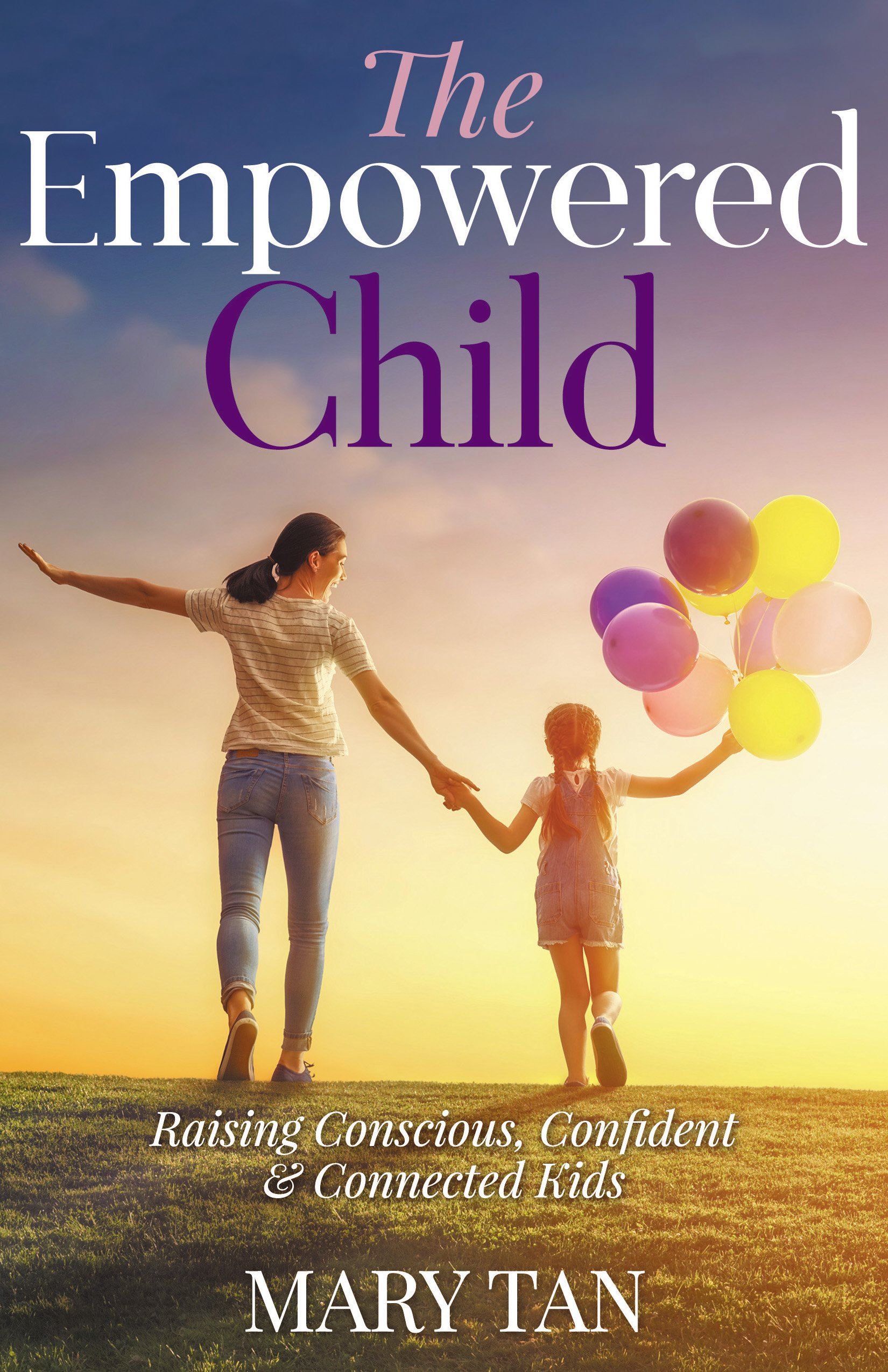 The Empowered Child: Raising Conscious, Confident, and Connected Kids ...