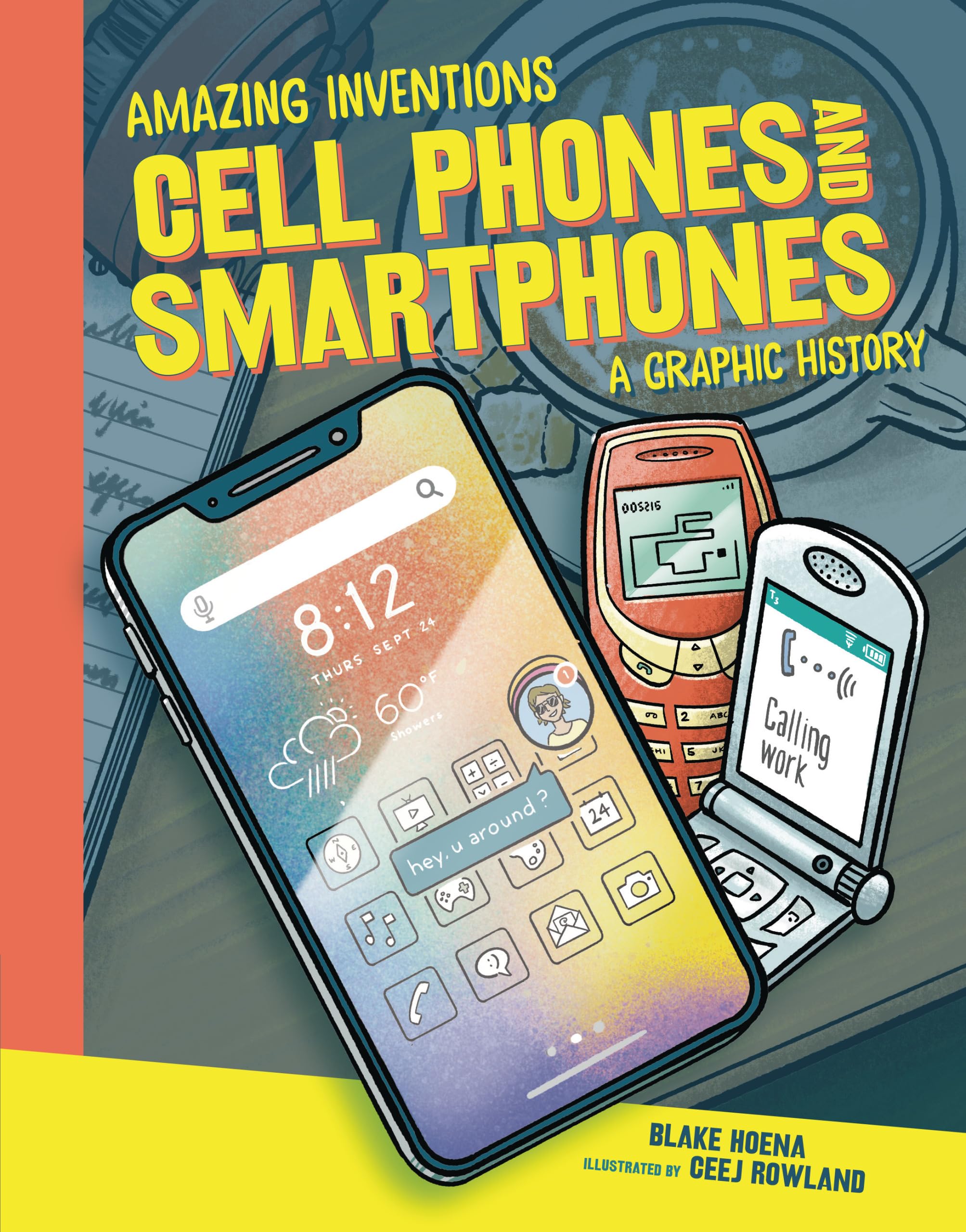 Cell Phones and Smartphones: A Graphic History (Amazing Inventions ...