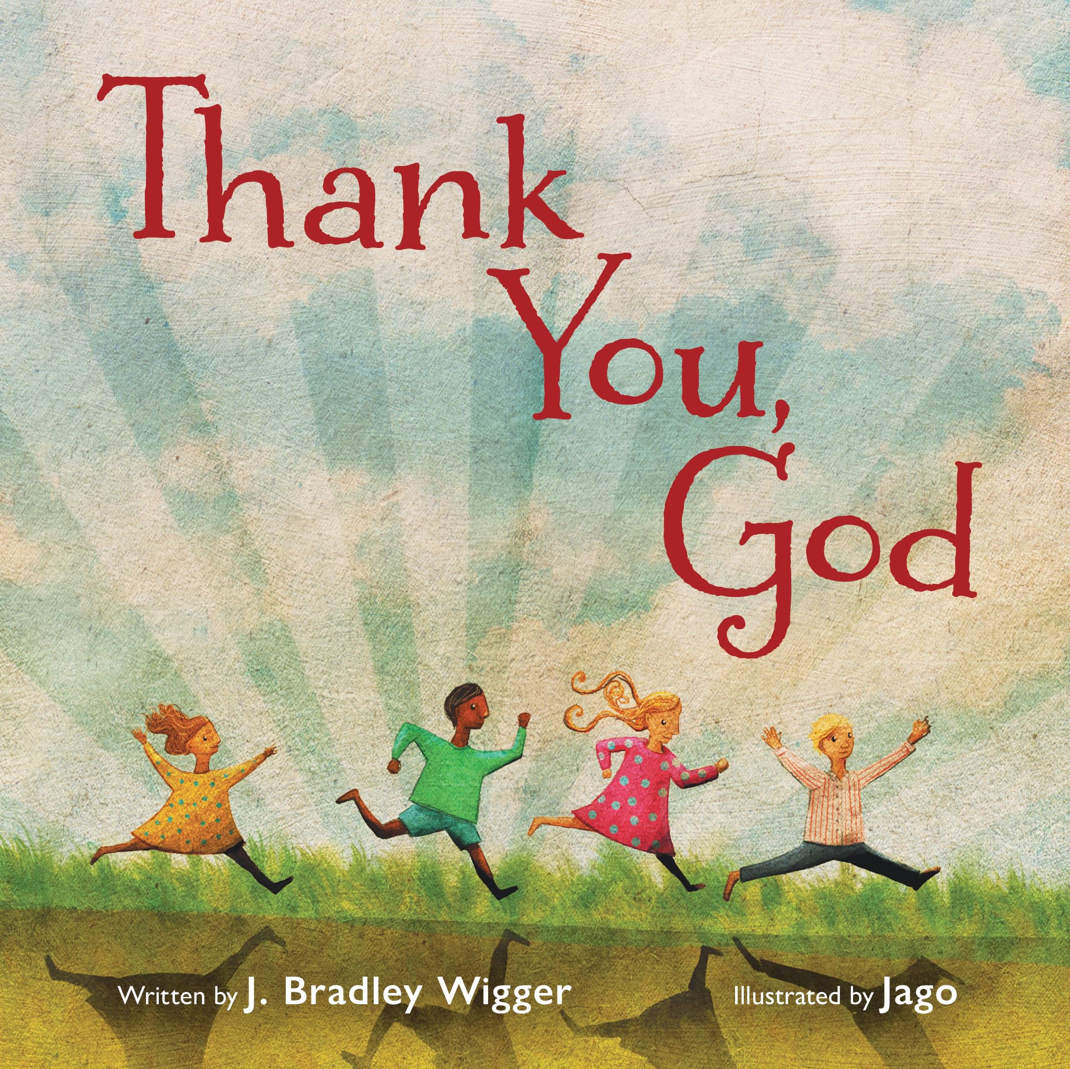 Thank You, God: Amazon.co.uk: Wigger, J Bradley, Jago: 9780802856265: Books