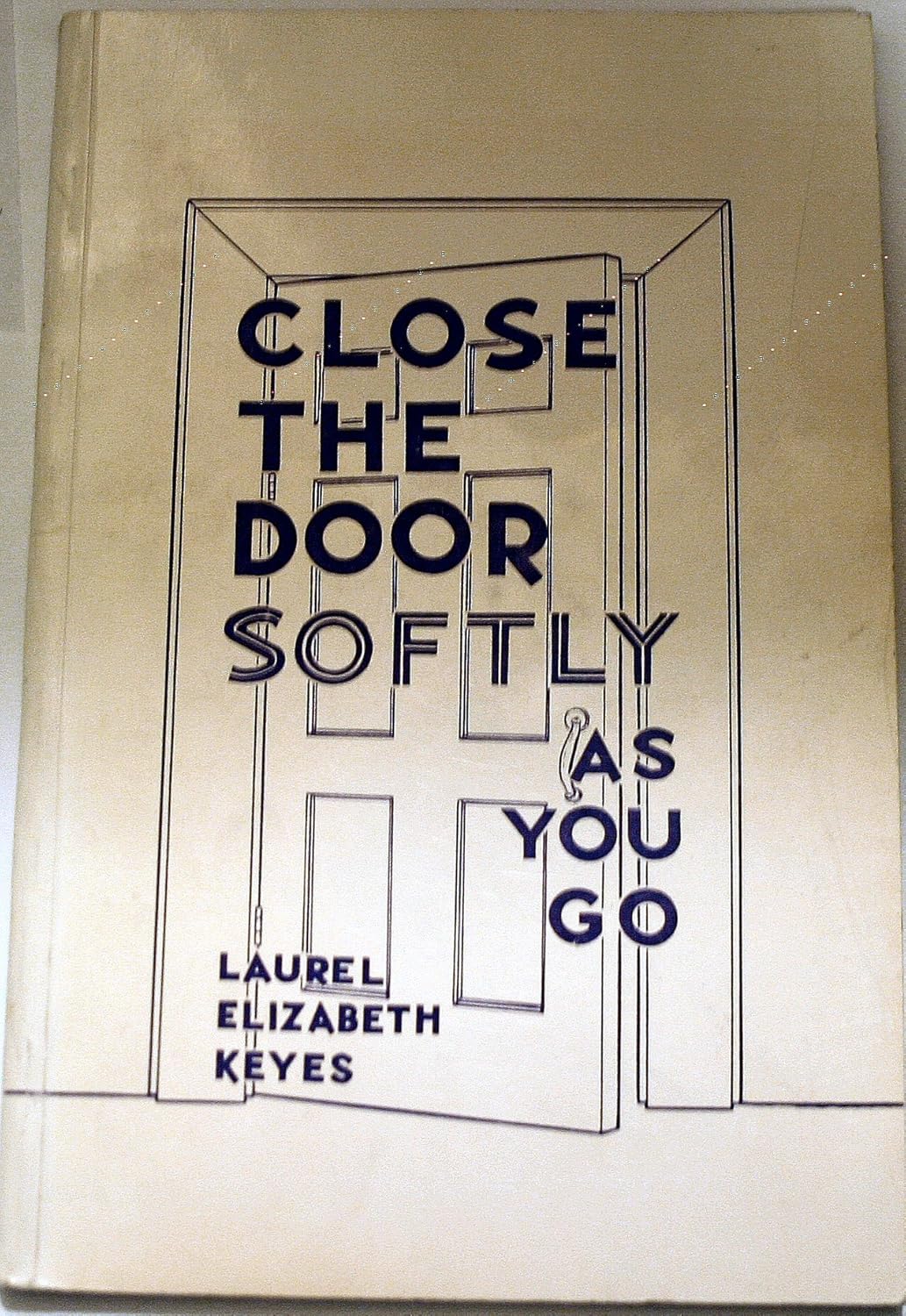 Close the Door Softly As You Go: Keyes Laurel Elizabeth: Amazon.com: Books