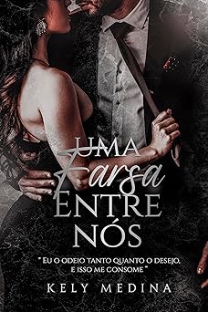 Uma farsa entre nós eBook : Medina, Kely: Amazon.com.br: Loja Kindle