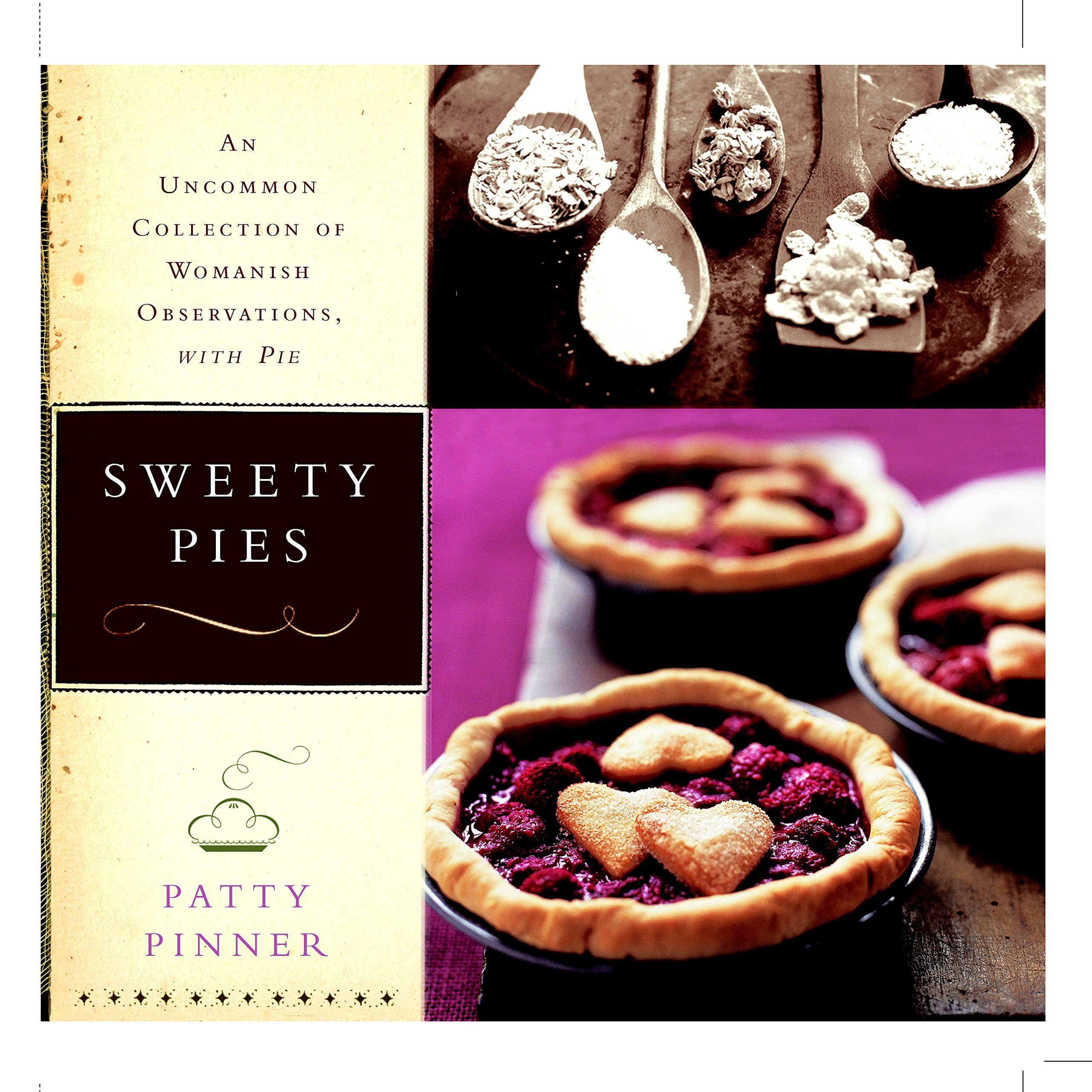 Sweety Pies: An Uncommon Collection of Womanish Observations, with Pie ...