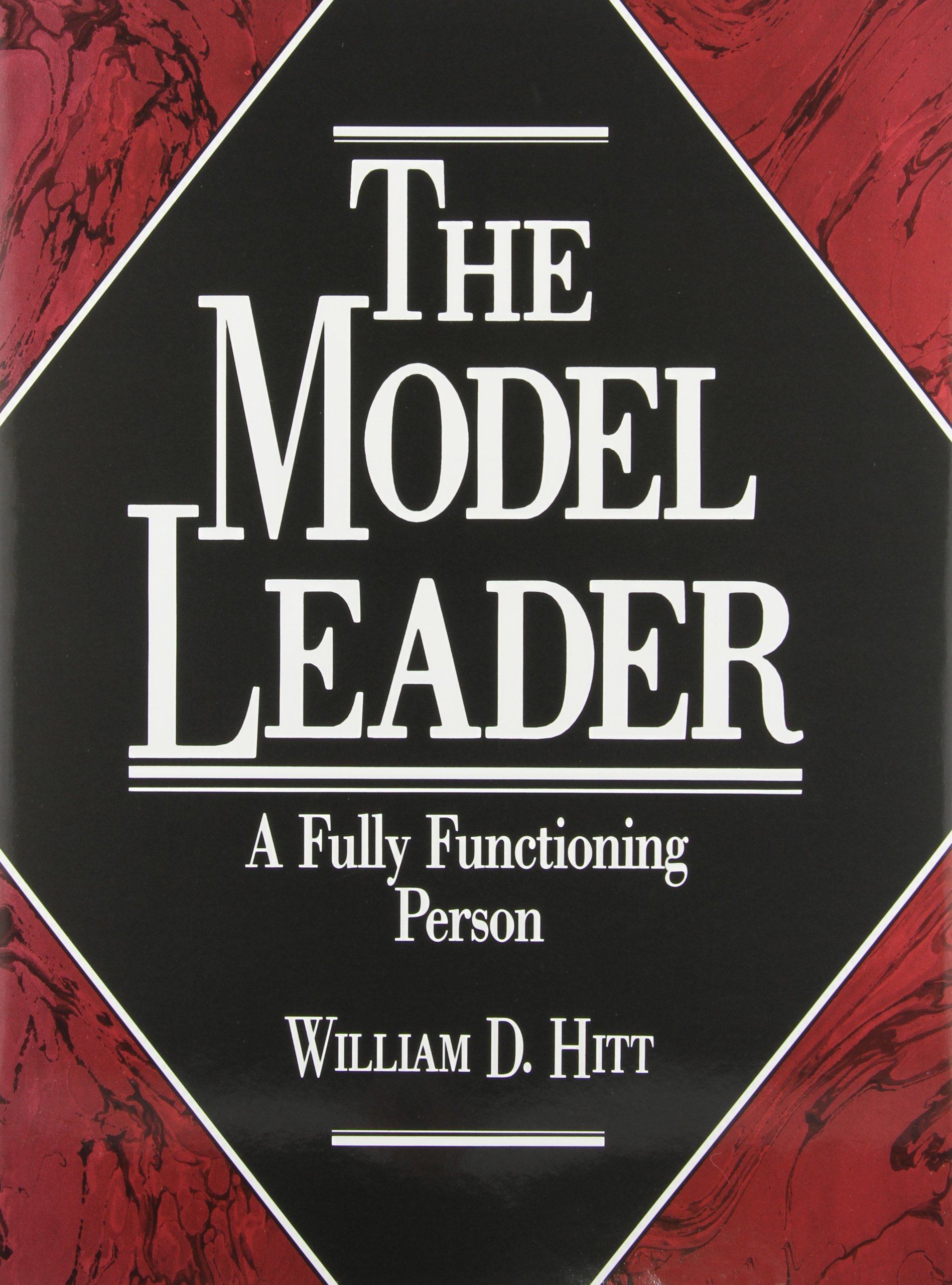 The Model Leader: A Fully Functioning Person: Hitt, William D ...