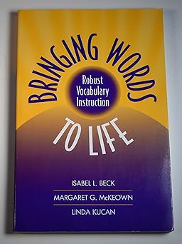 Bringing Words to Life, First Edition: Robust Vocabulary Instruction ...
