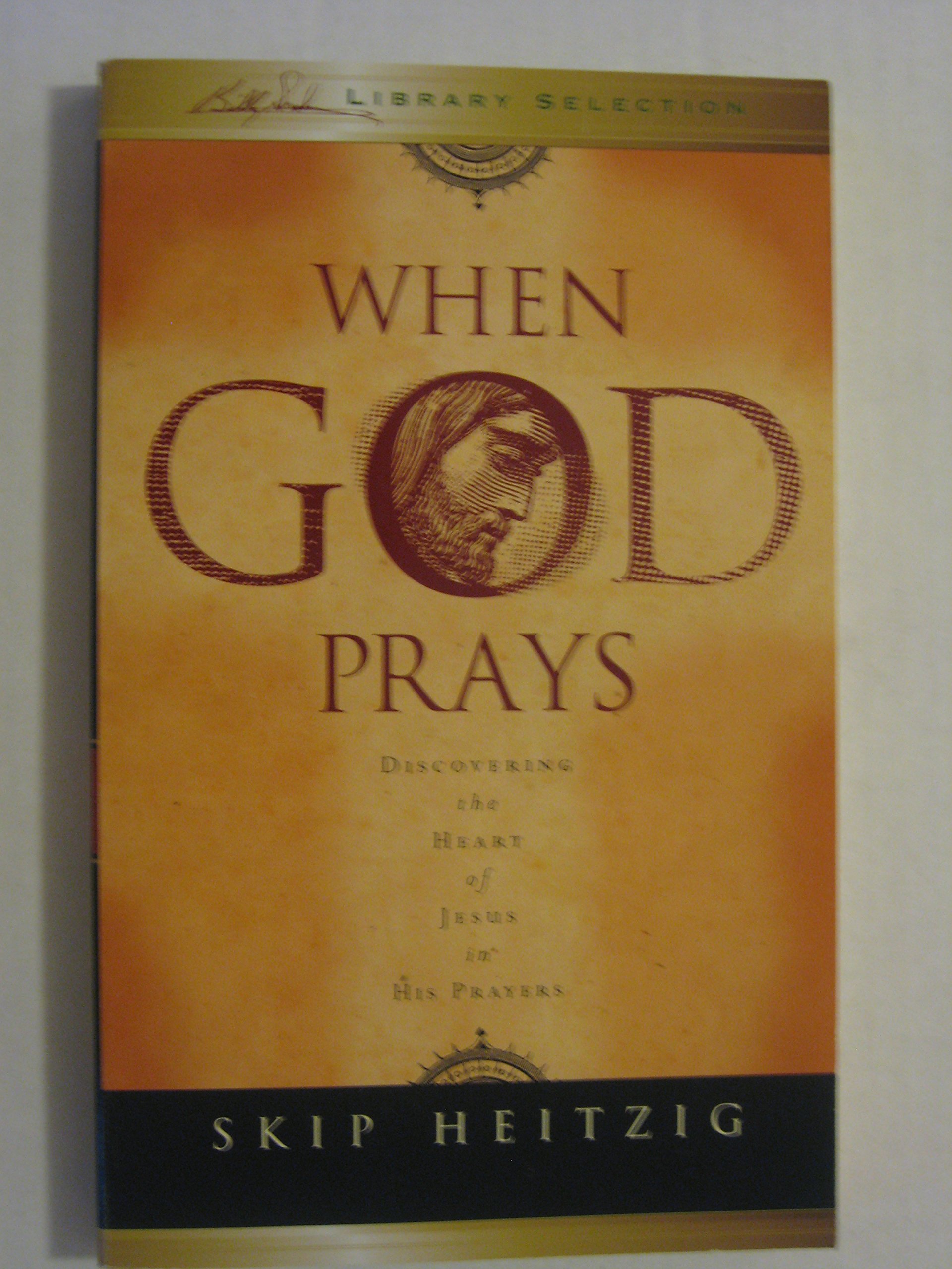 When God Prays: Skip Heitzig: 9781593280147: Amazon.com: Books