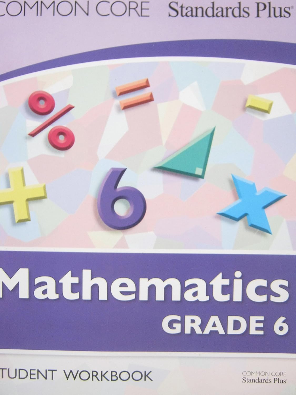 Common Core Standards Plus Mathematics 6 Student Workbook: Learning ...