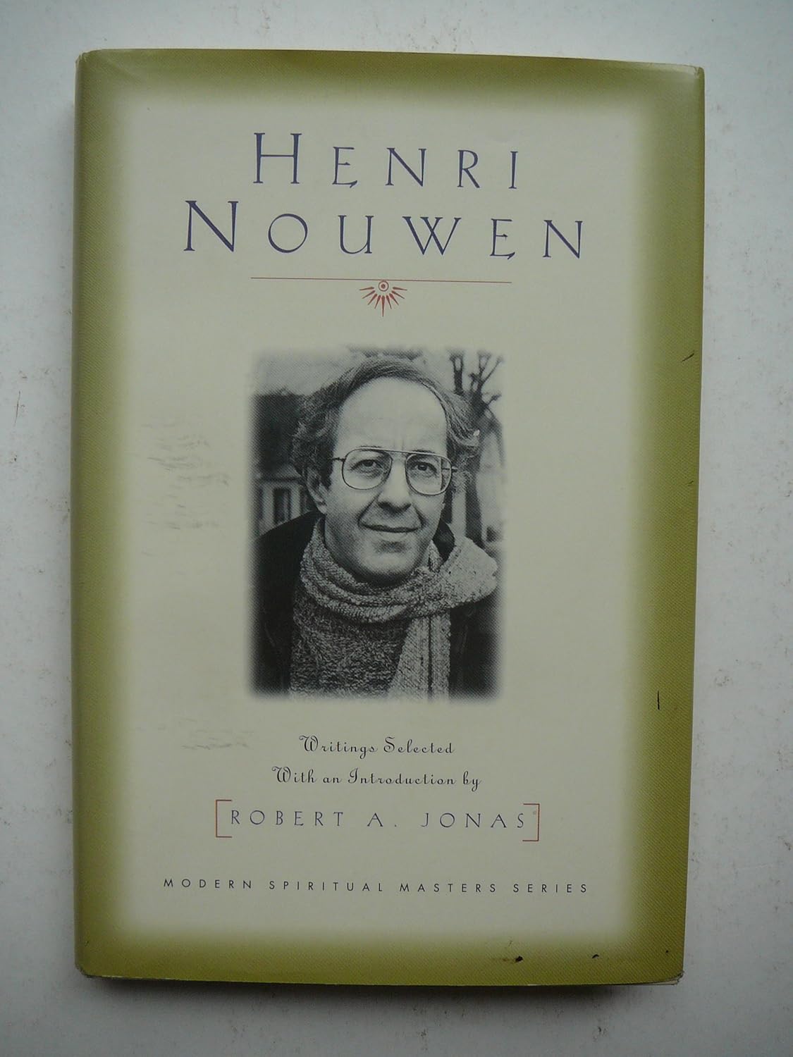 Henri Nouwen: Writings Selected with an Introduction by Robert A. Jonas ...