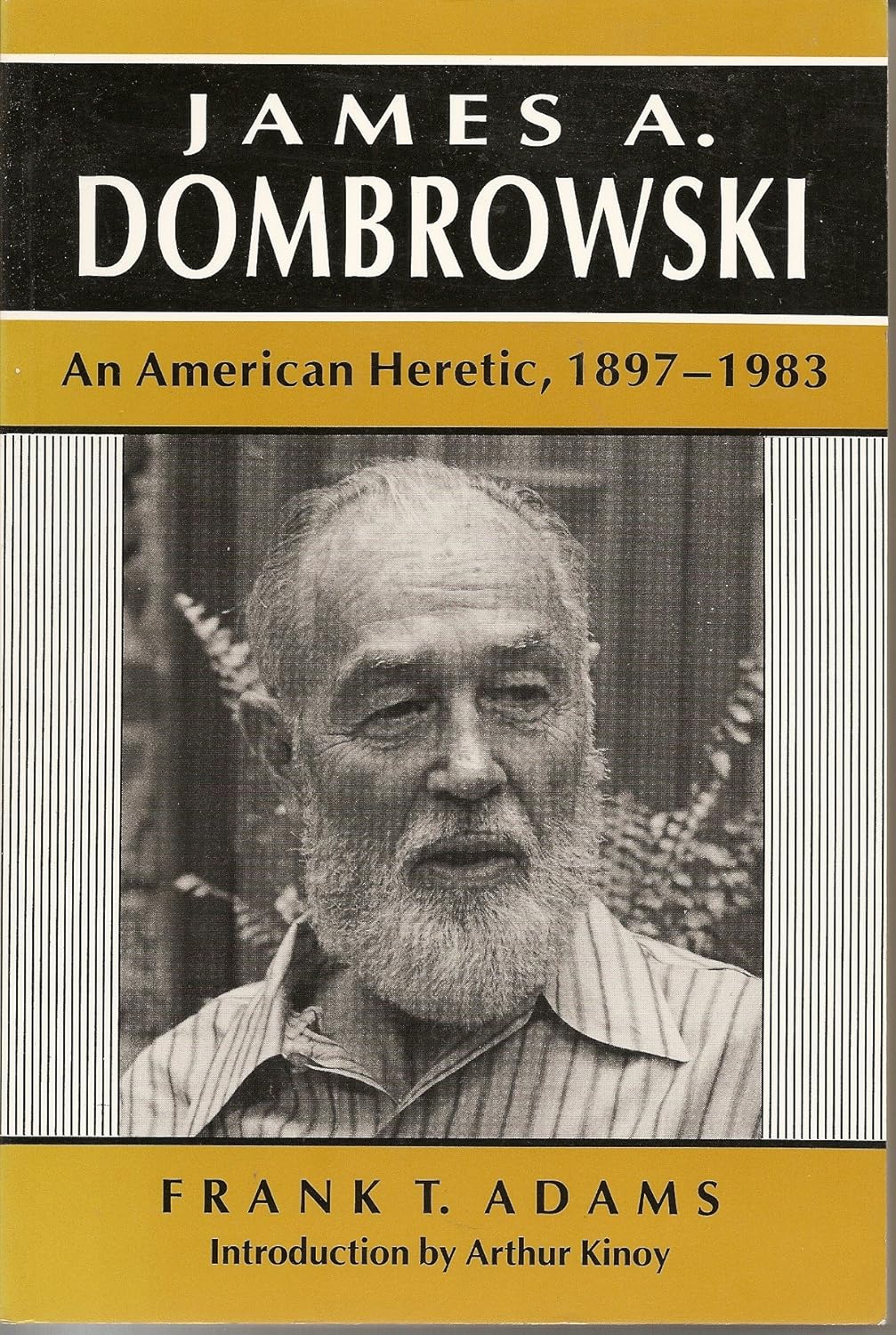 James A Dombrowski: An American Heretic, 1897-1983: Adams, Frank ...