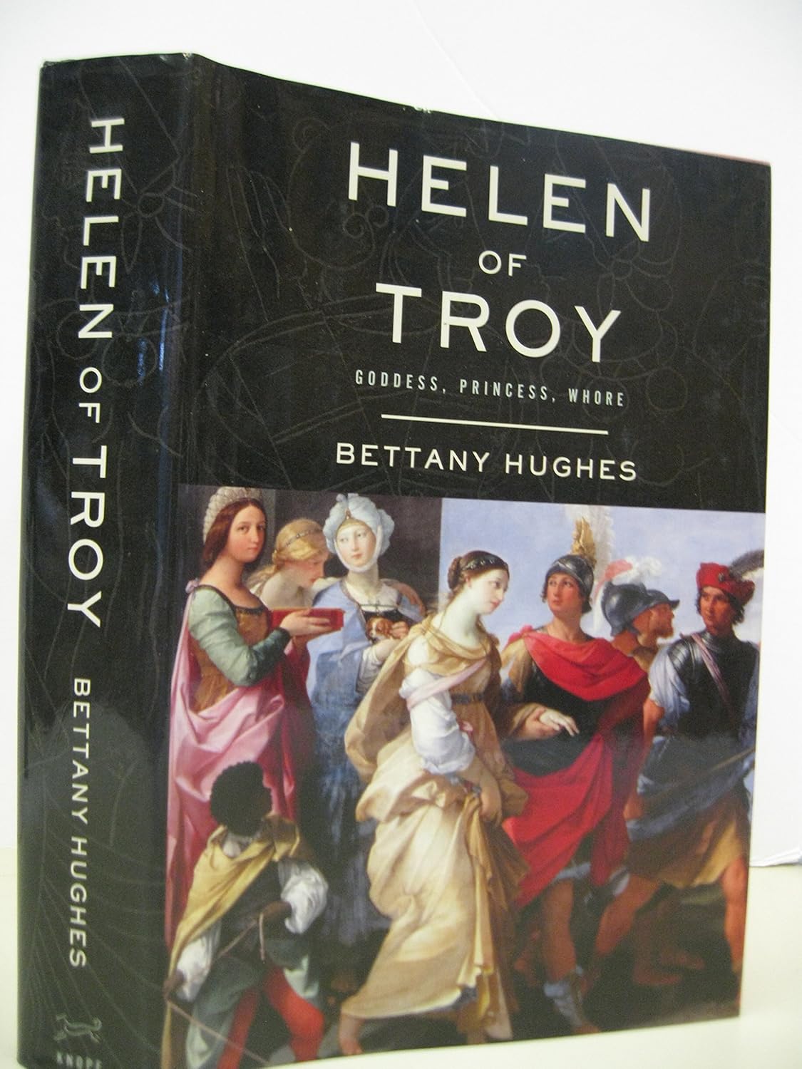 Helen of Troy: Goddess, Princess, Whore: Hughes, Bettany: 9781400041787 ...