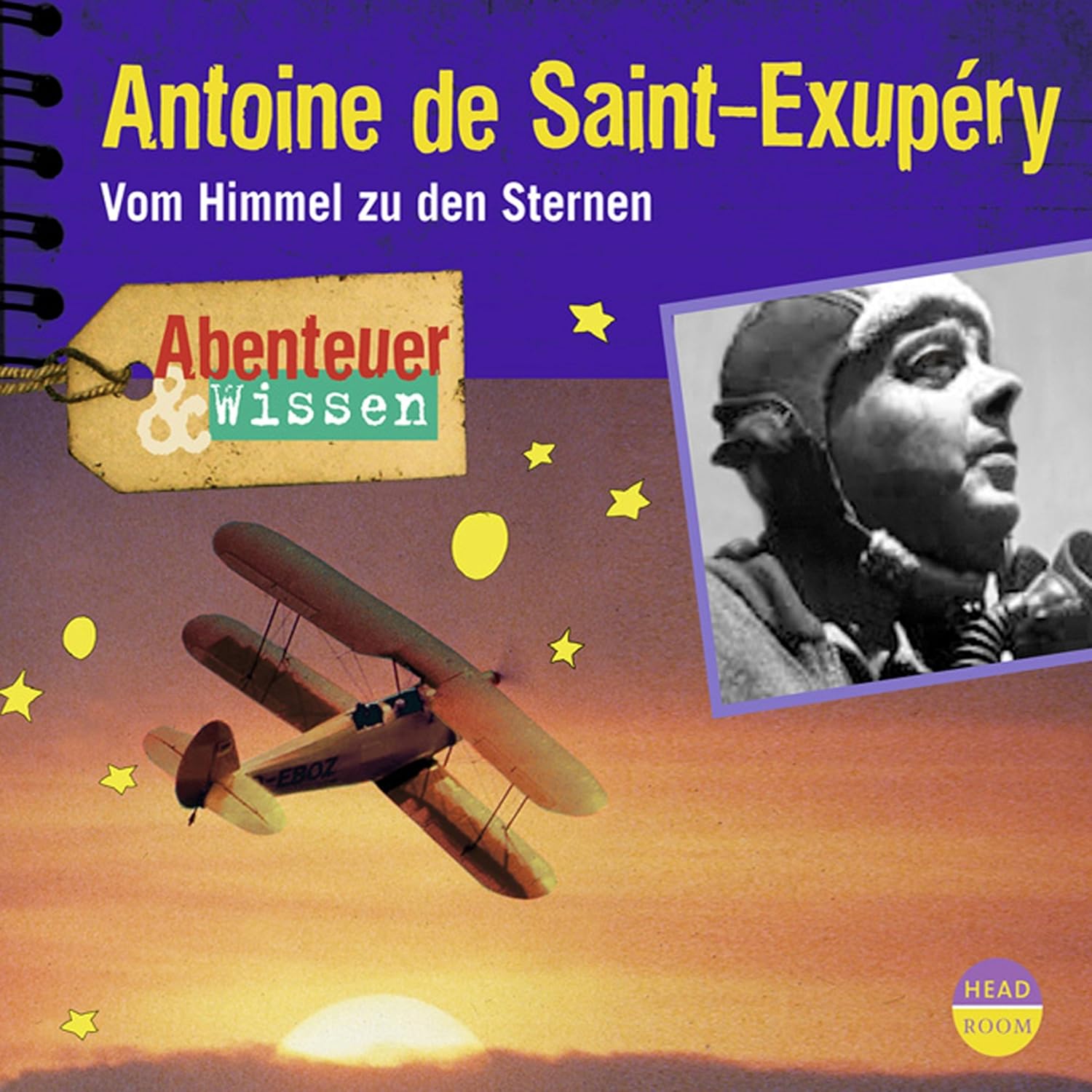 Antoine de Saint-Exupéry - Vom Himmel zu den Sternen : Abenteuer ...