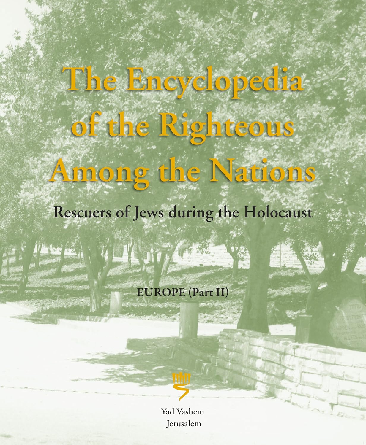The Encyclopedia of the Righteous Among the Nations: Rescuers of Jews ...